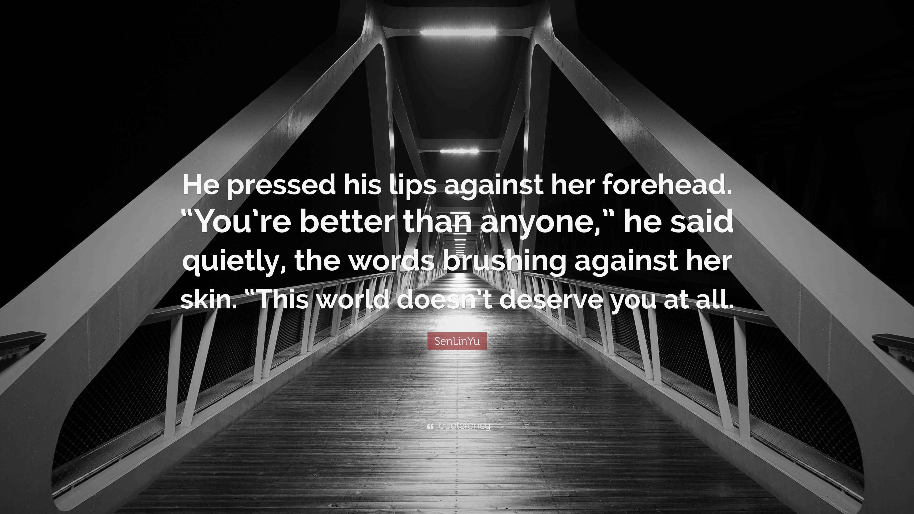 SenLinYu Quote: “He pressed his lips against her forehead. “You’re ...