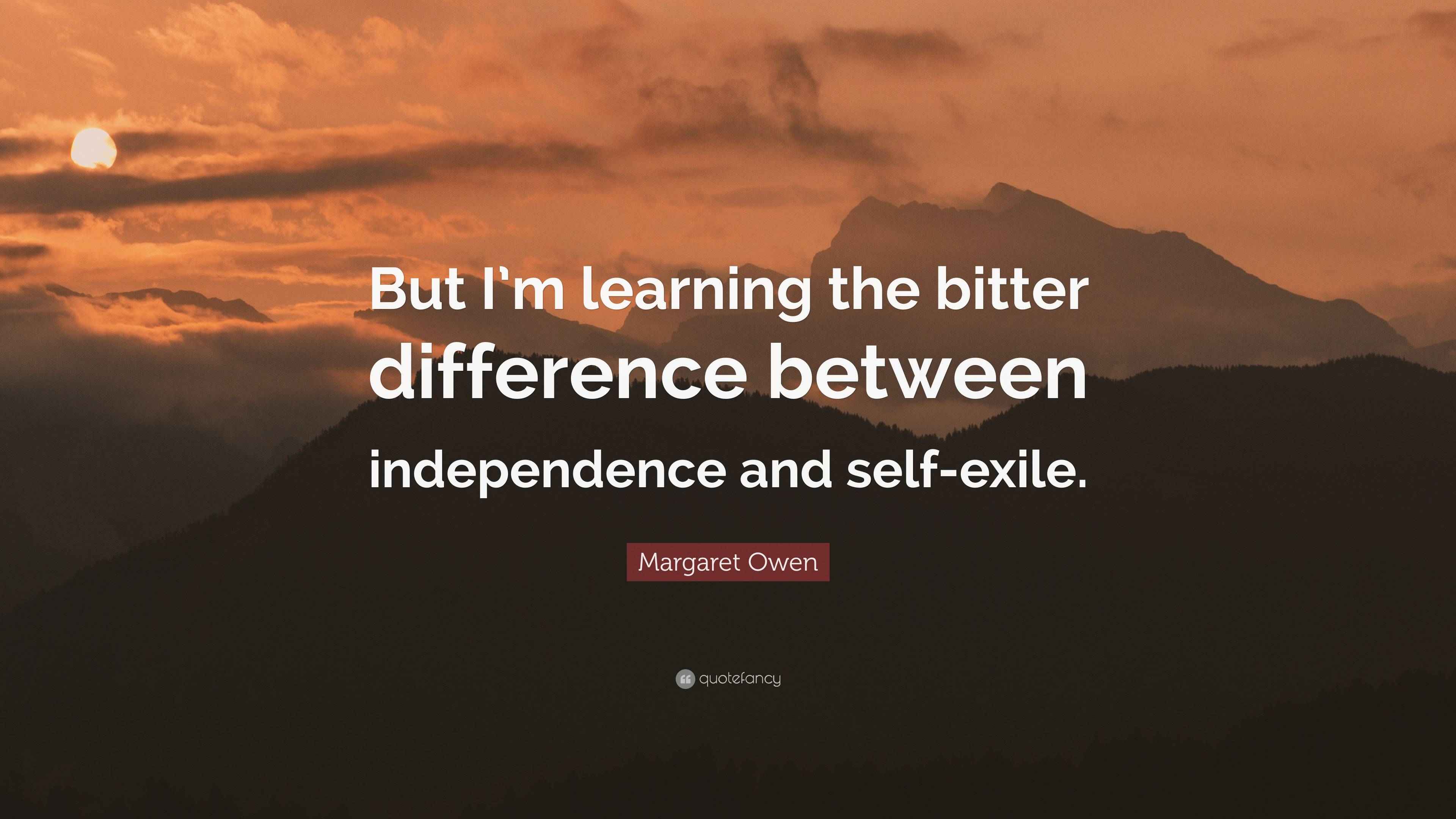 Margaret Owen Quote: “But I’m learning the bitter difference between ...