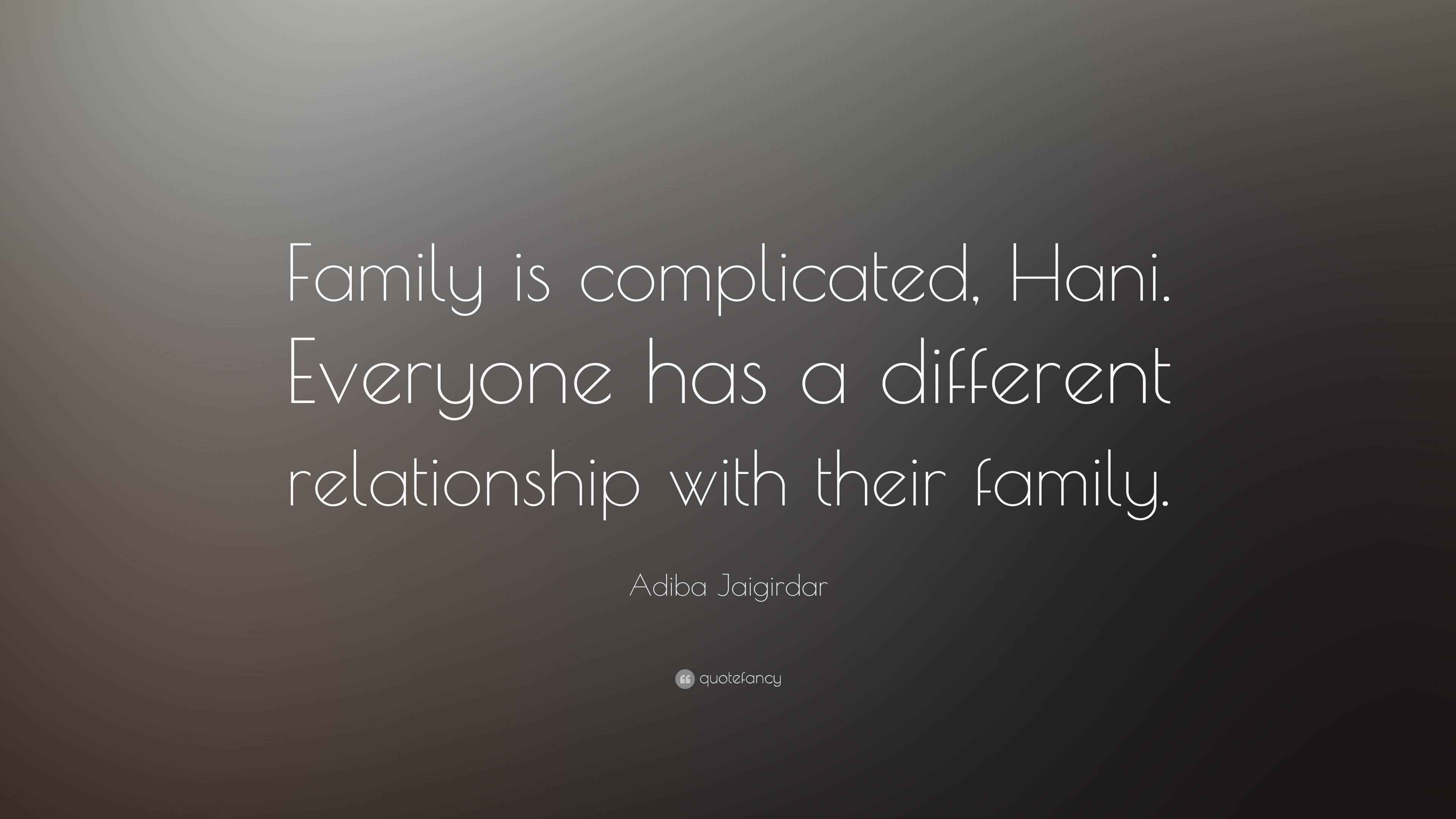 Adiba Jaigirdar Quote: “Family is complicated, Hani. Everyone has a ...