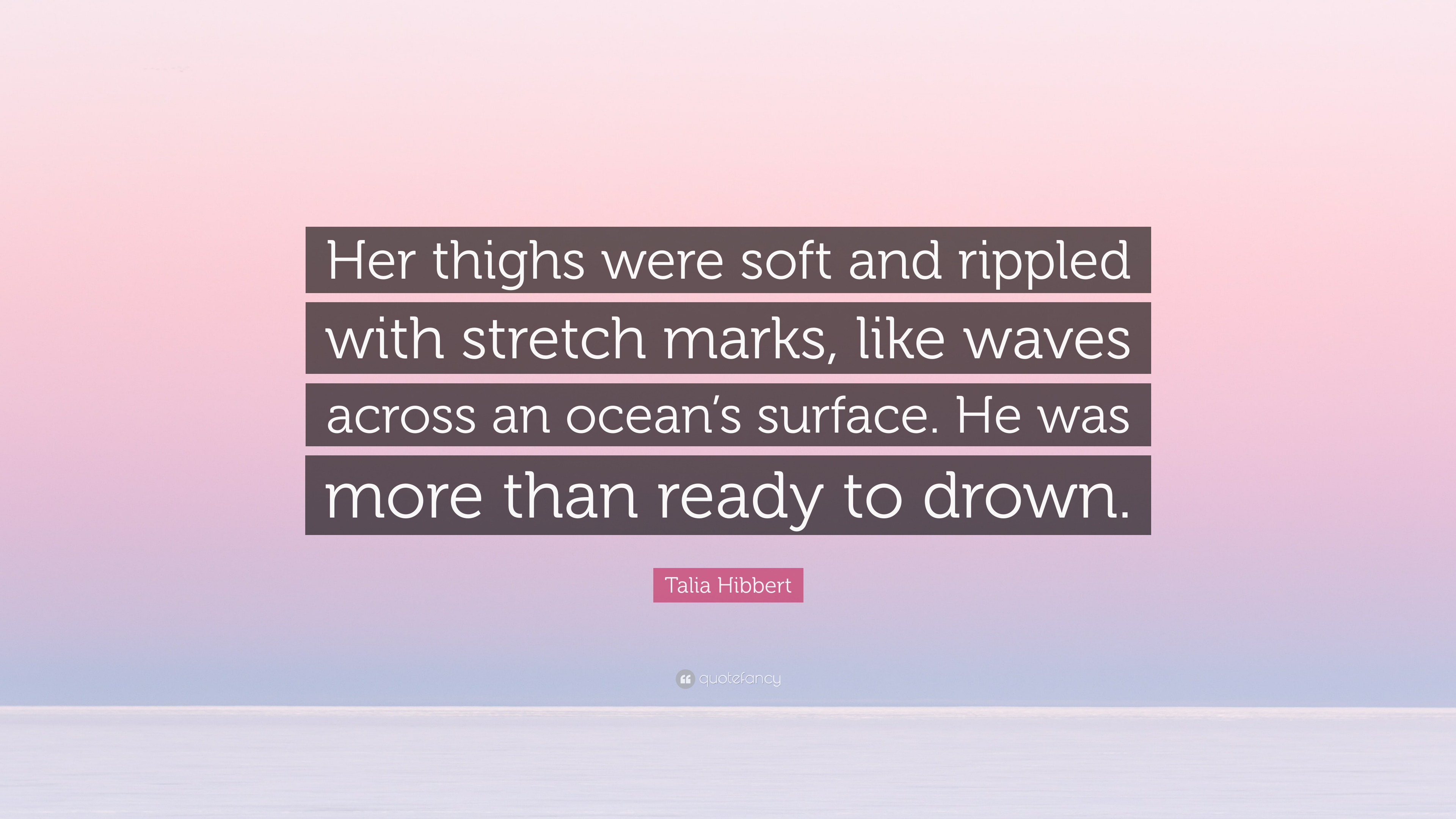 Talia Hibbert Quote: “Her thighs were soft and rippled with stretch ...