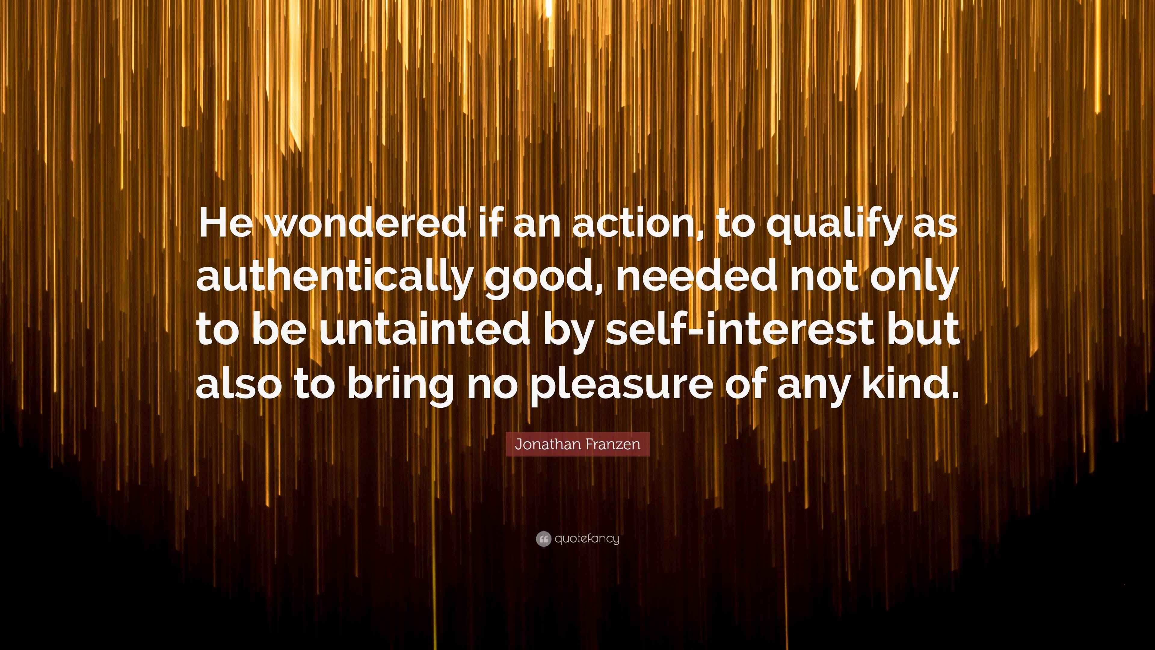 Jonathan Franzen Quote: “He wondered if an action, to qualify as ...