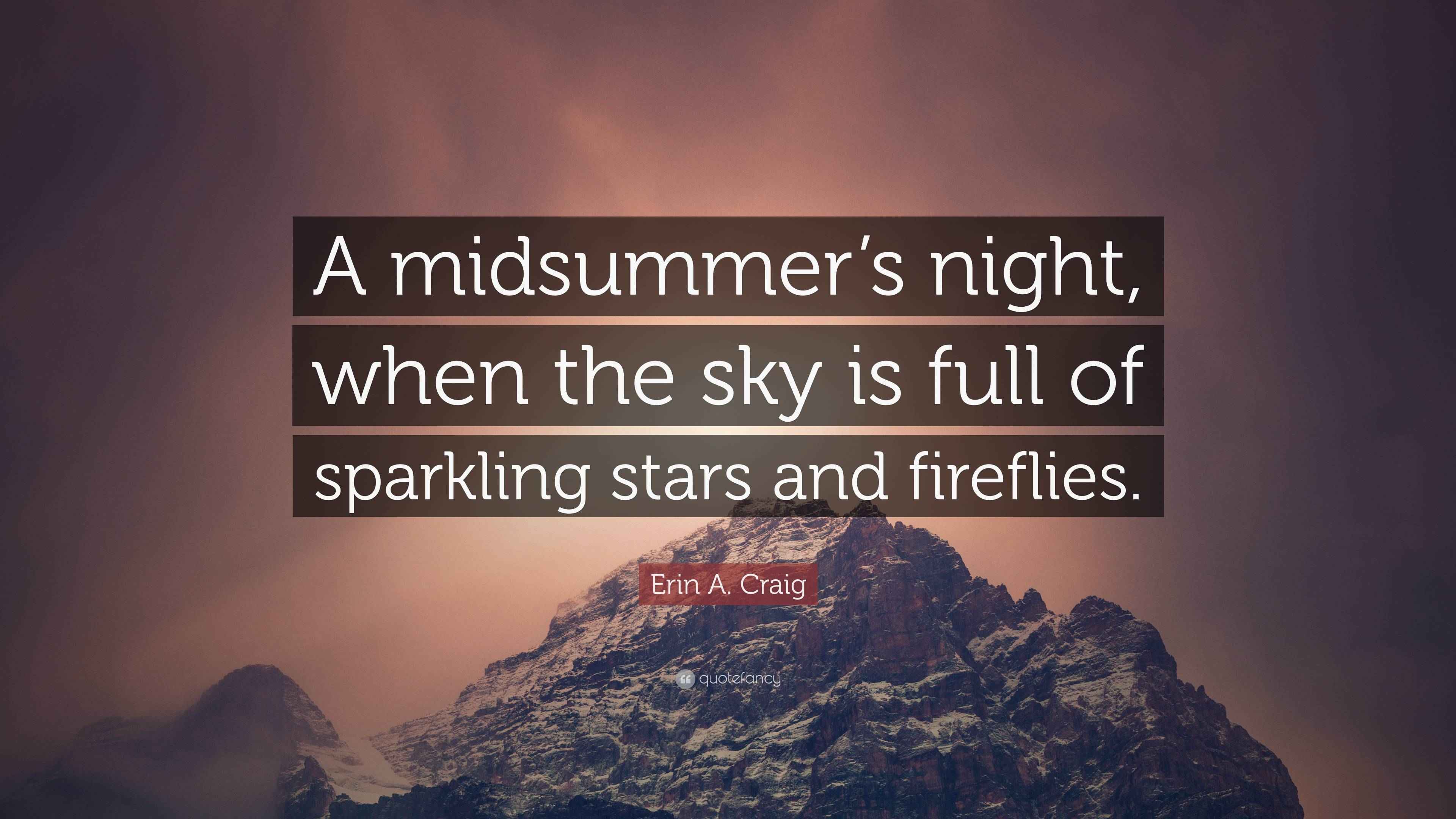 Erin A. Craig Quote: “A midsummer’s night, when the sky is full of ...