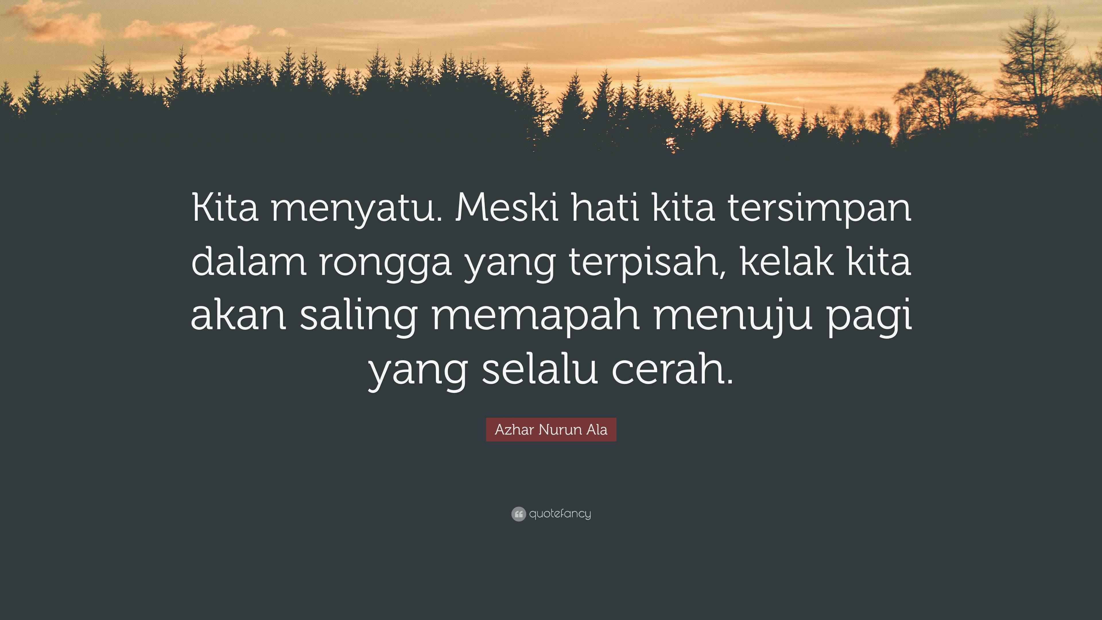 Azhar Nurun Ala Quote: “Kita menyatu. Meski hati kita tersimpan dalam ...