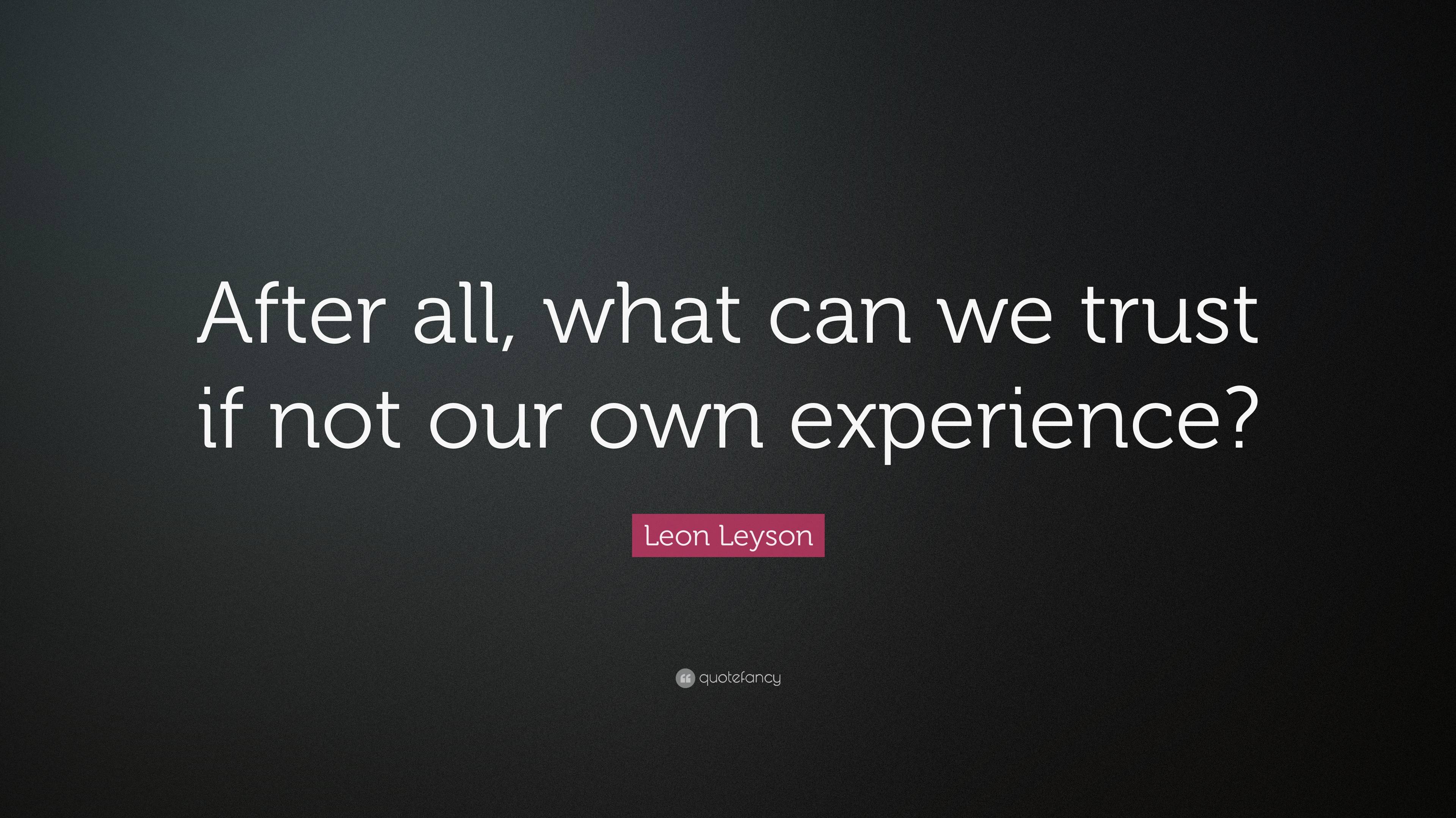 Leon Leyson Quote: “After all, what can we trust if not our own ...