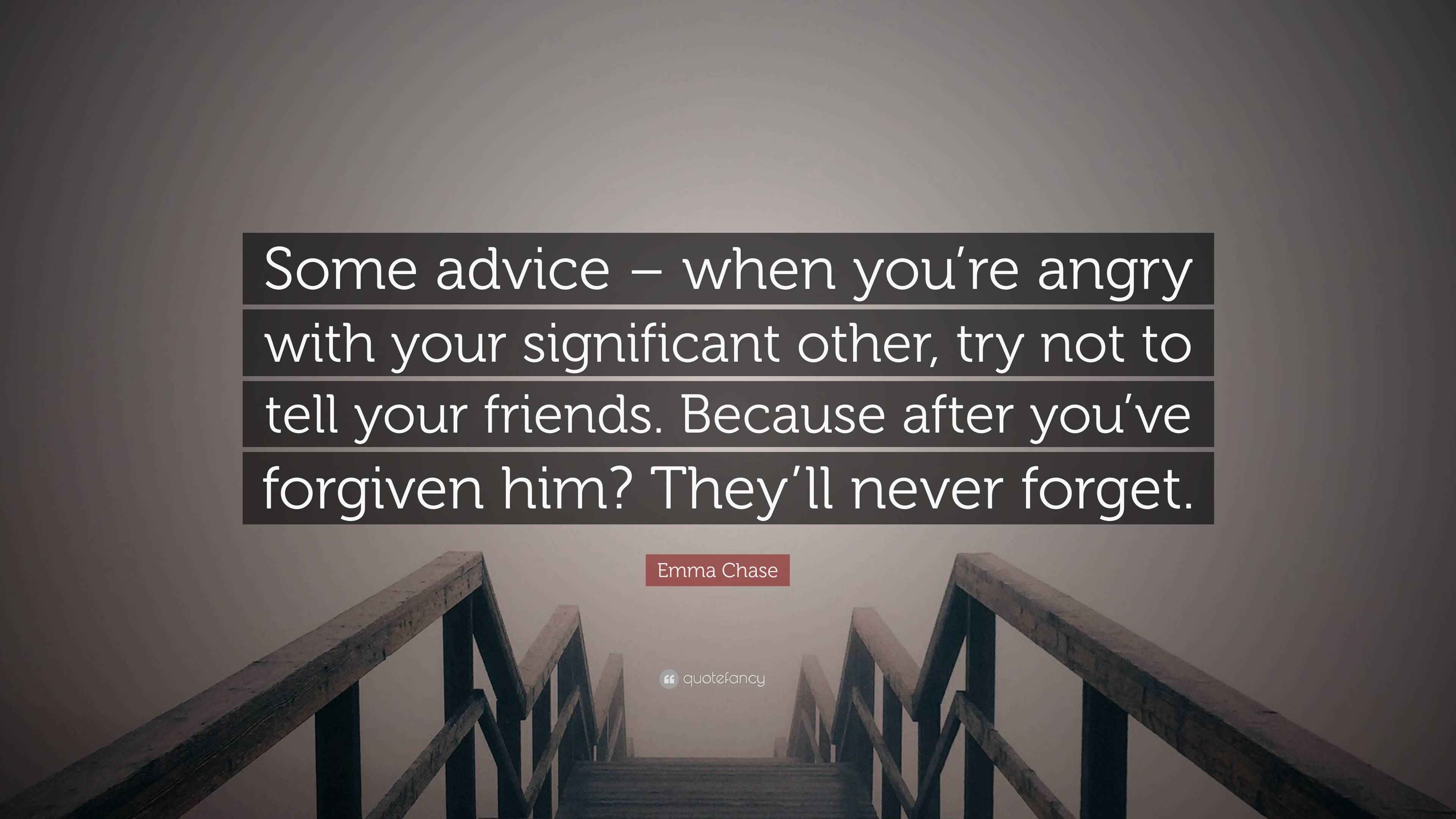 Emma Chase Quote: “Some advice – when you’re angry with your ...