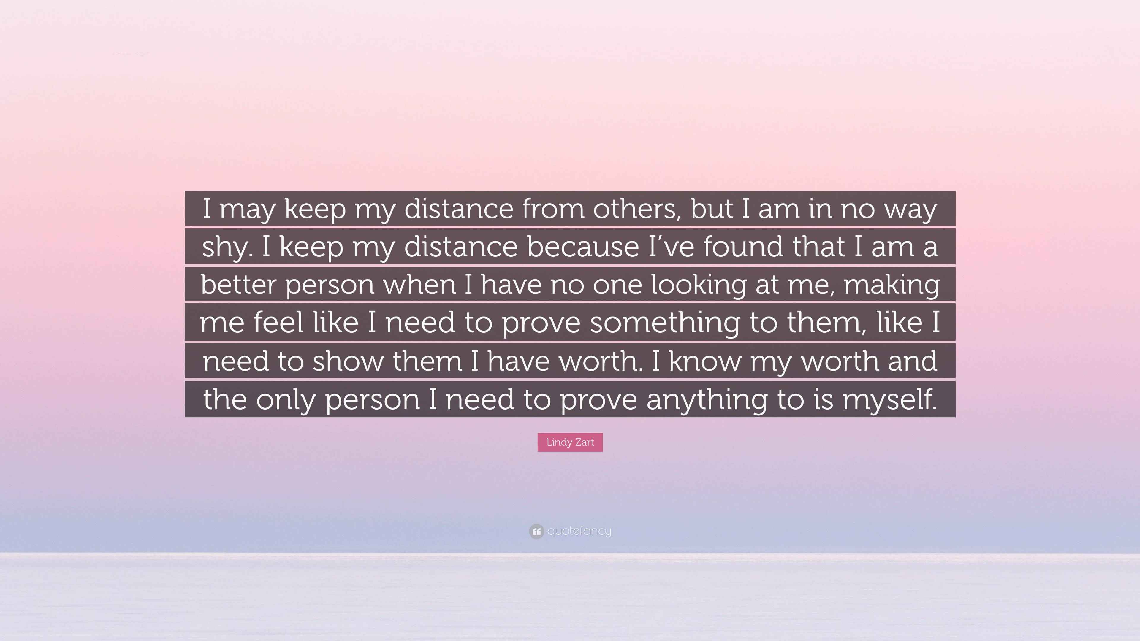Lindy Zart Quote: “I may keep my distance from others, but I am in no ...