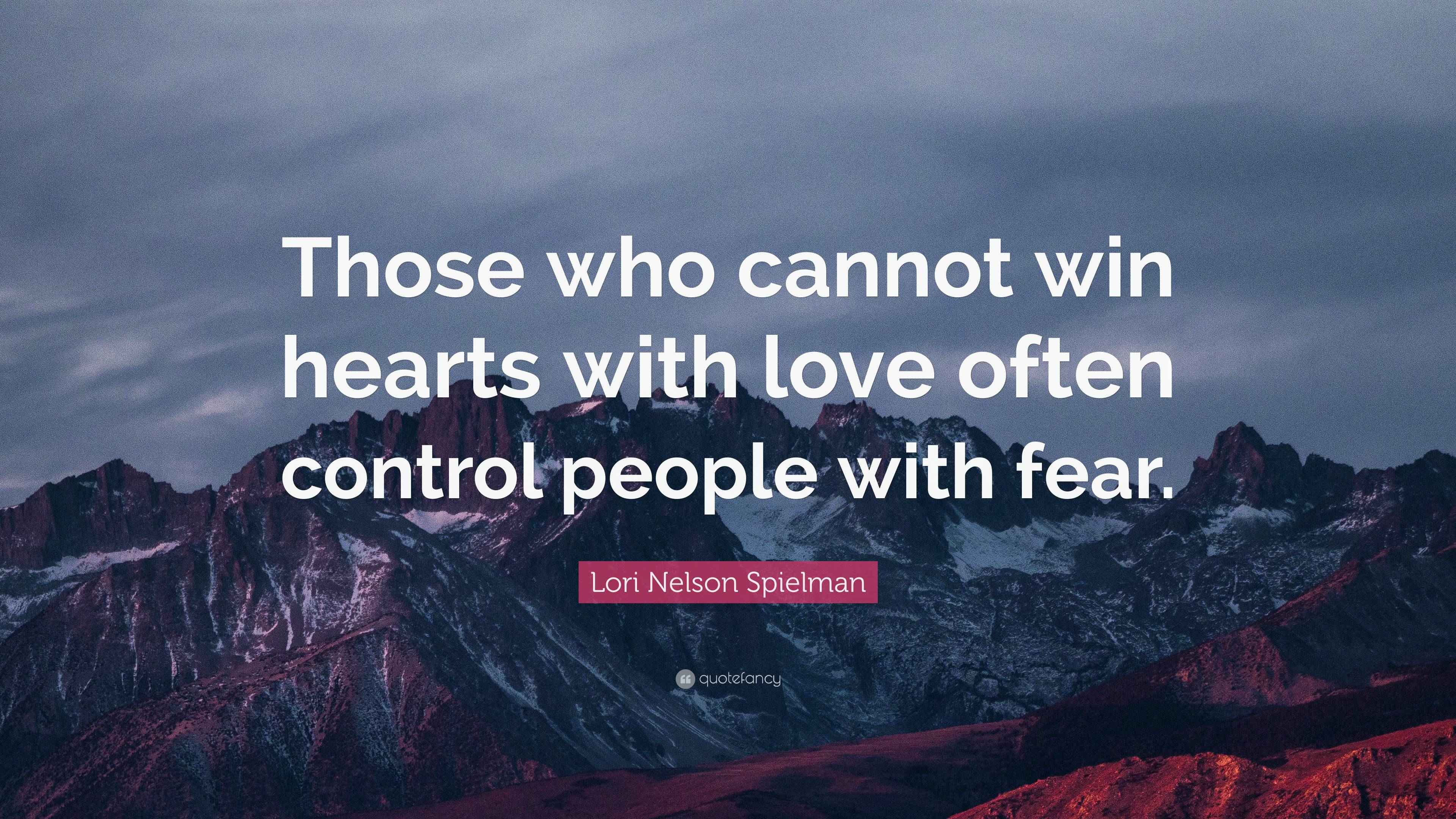 Lori Nelson Spielman Quote: “Those who cannot win hearts with love ...