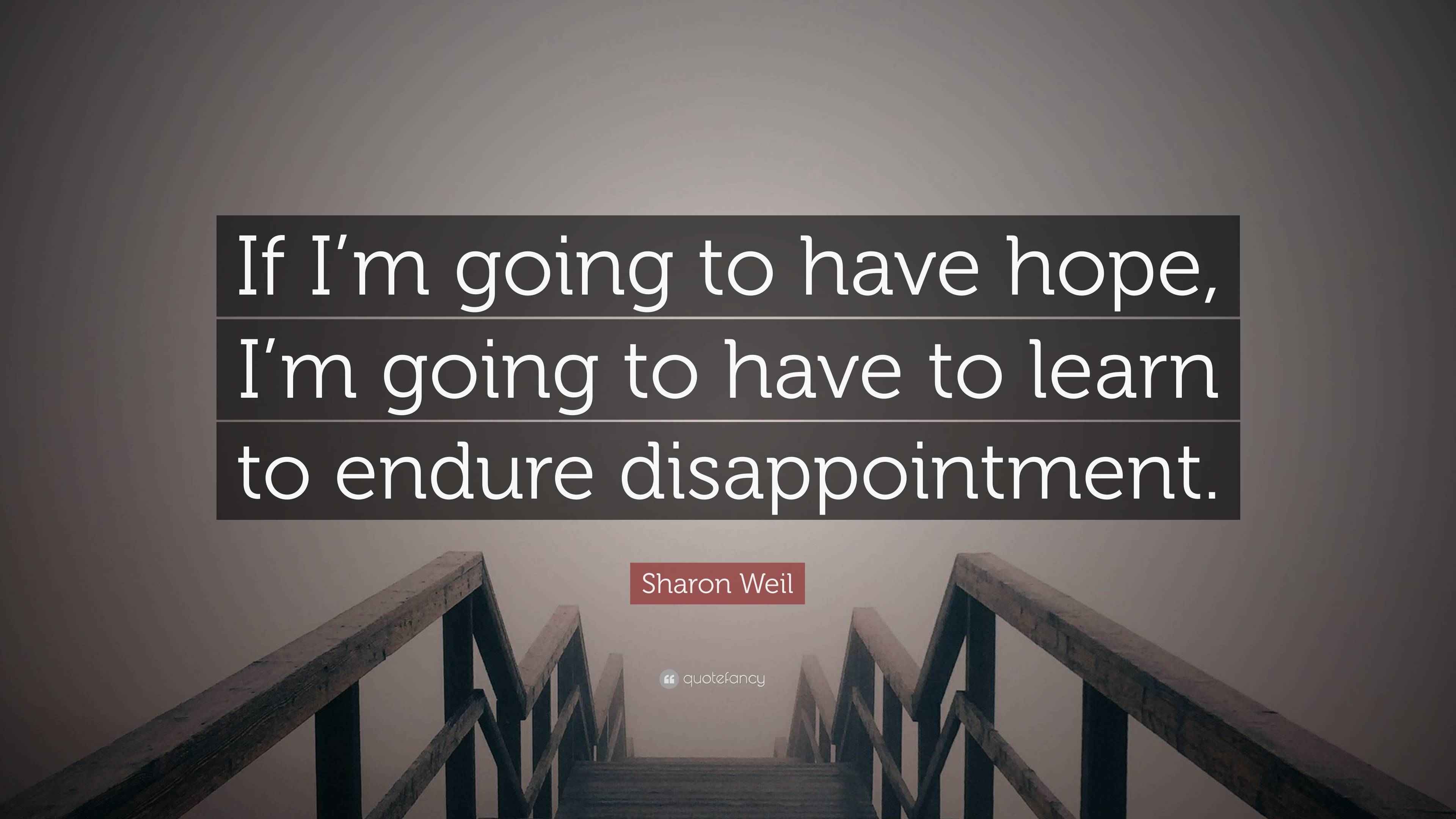 Sharon Weil Quote: “If I’m going to have hope, I’m going to have to ...