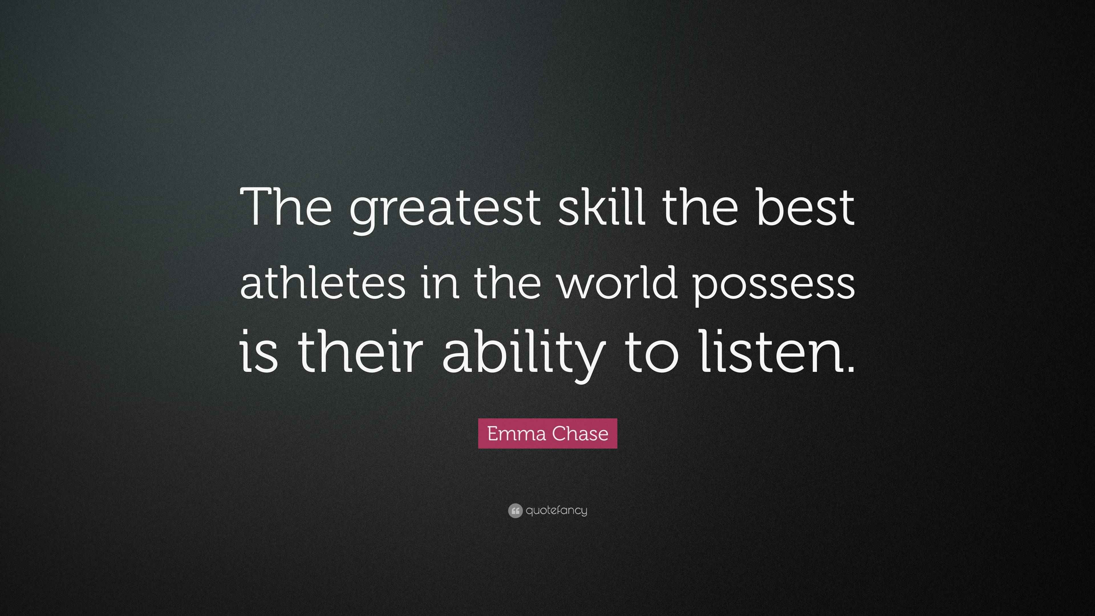 Emma Chase Quote: “The greatest skill the best athletes in the world ...