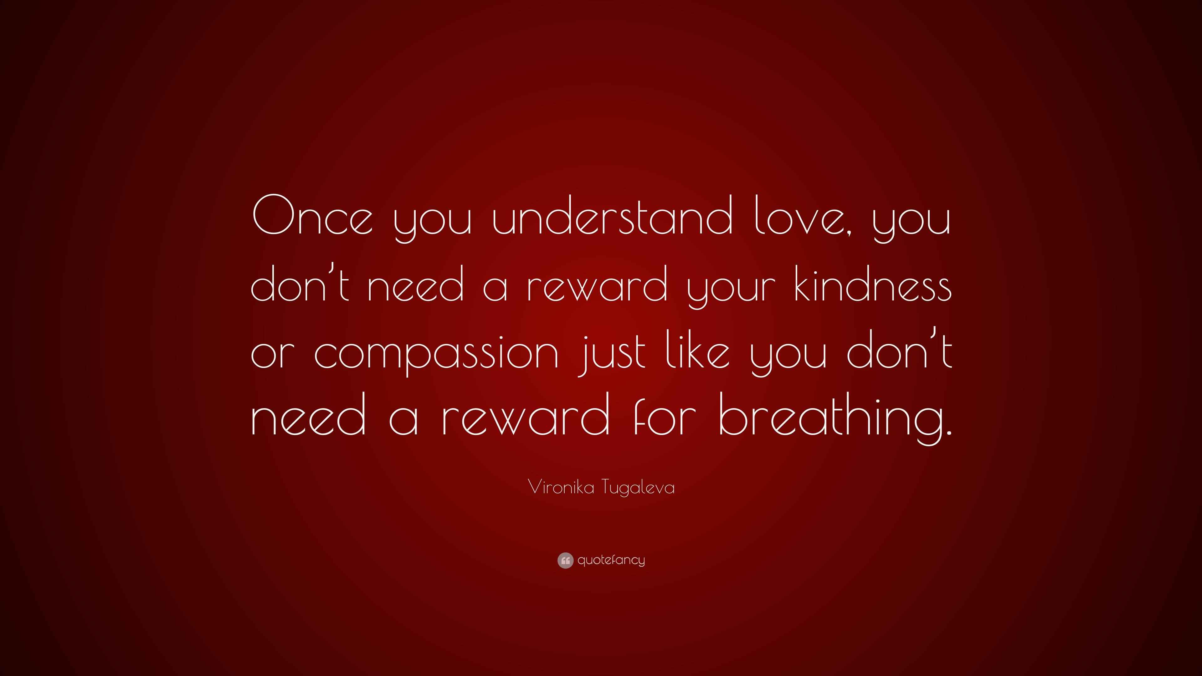 Vironika Tugaleva Quote: “Once you understand love, you don’t need a ...
