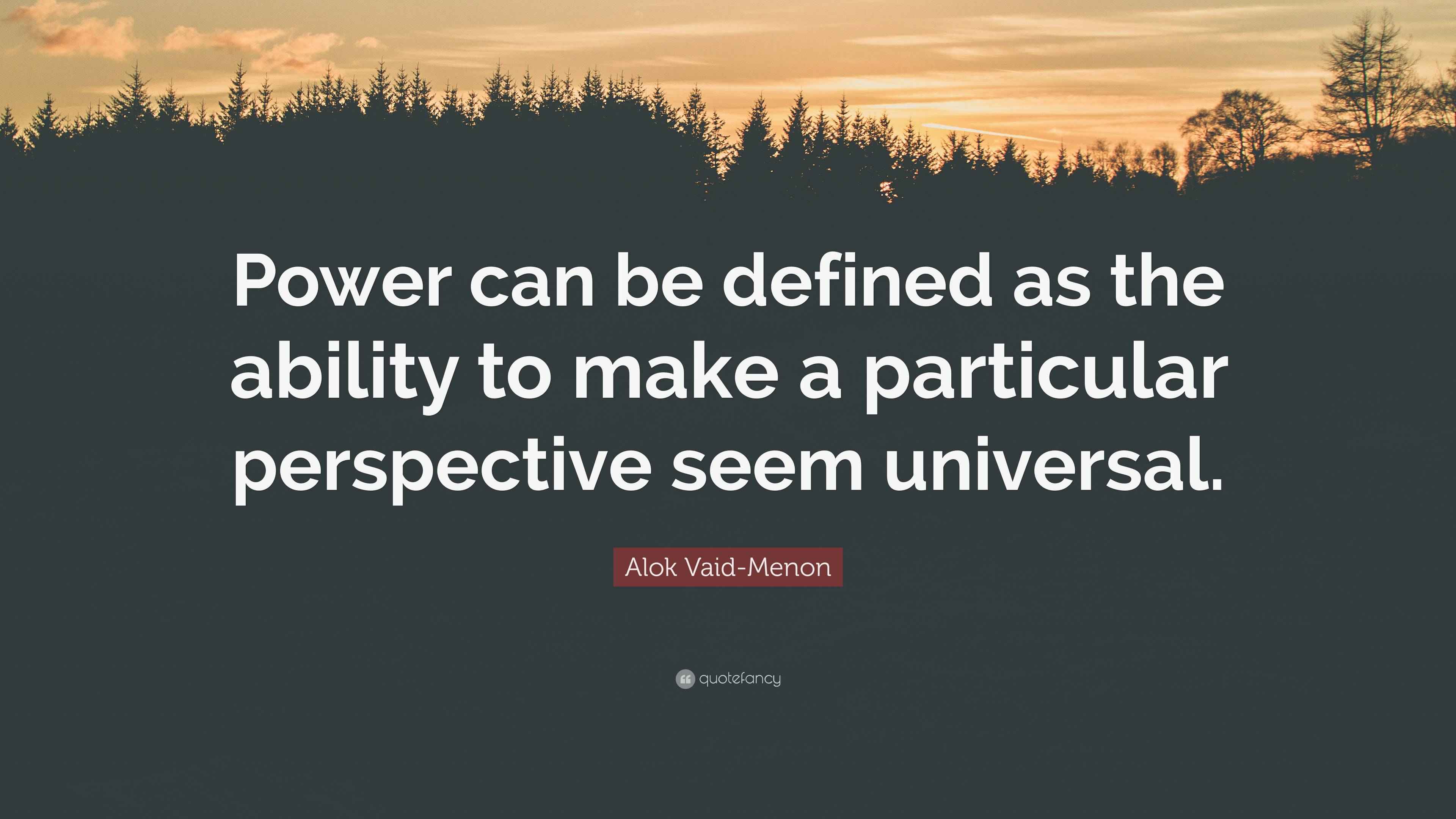 Alok Vaid-Menon Quote: “Power can be defined as the ability to make a ...