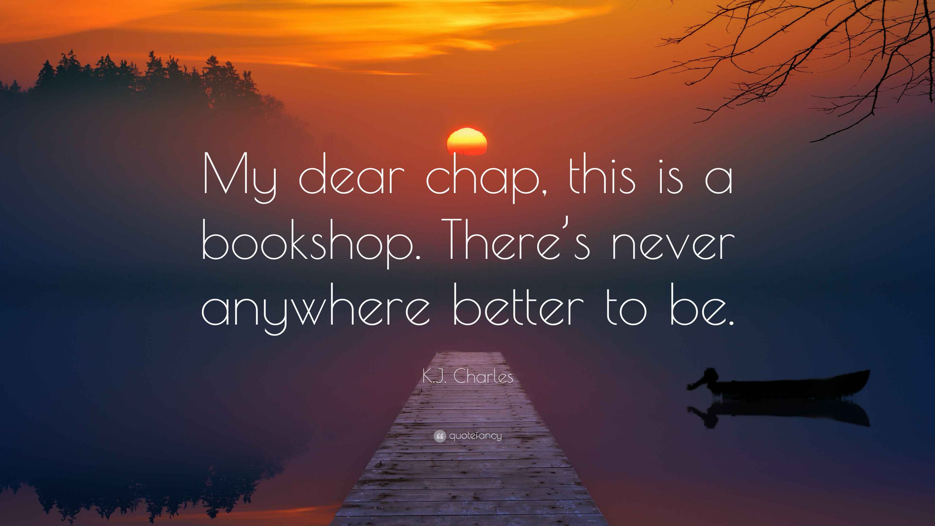 K.J. Charles Quote: “My dear chap, this is a bookshop. There’s never ...