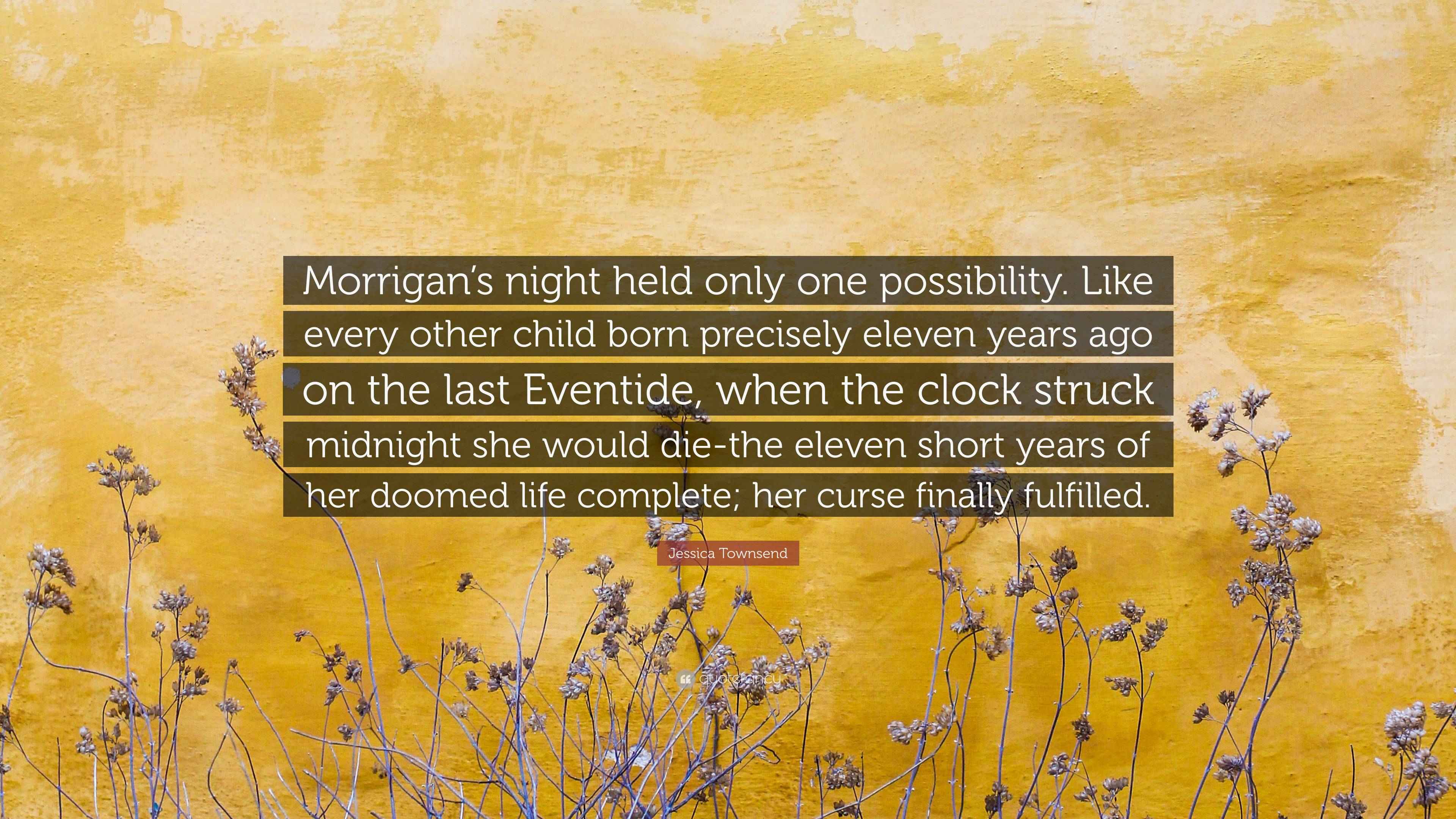 Jessica Townsend Quote: “Morrigan’s night held only one possibility ...