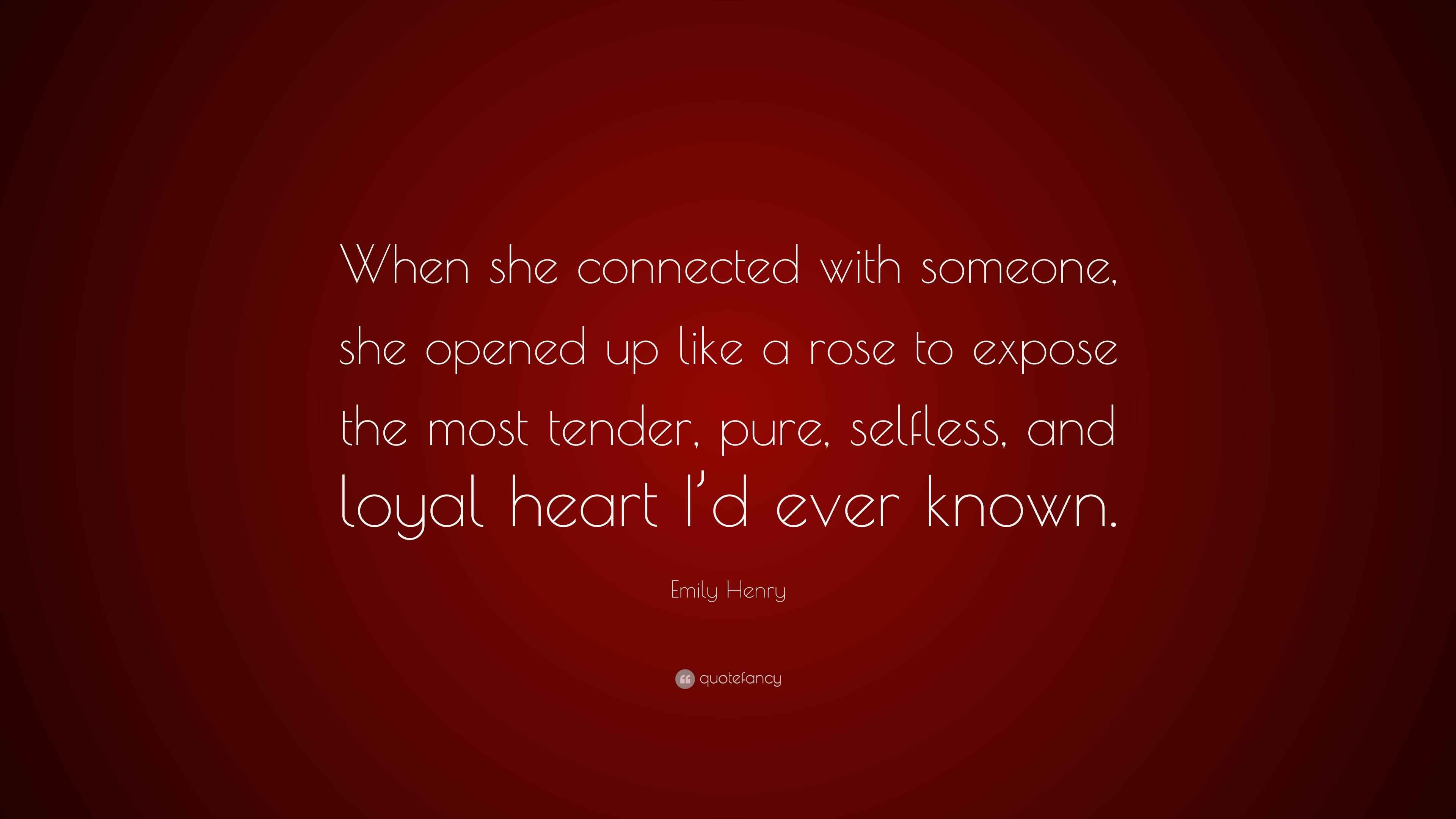 Emily Henry Quote: “When she connected with someone, she opened up like ...