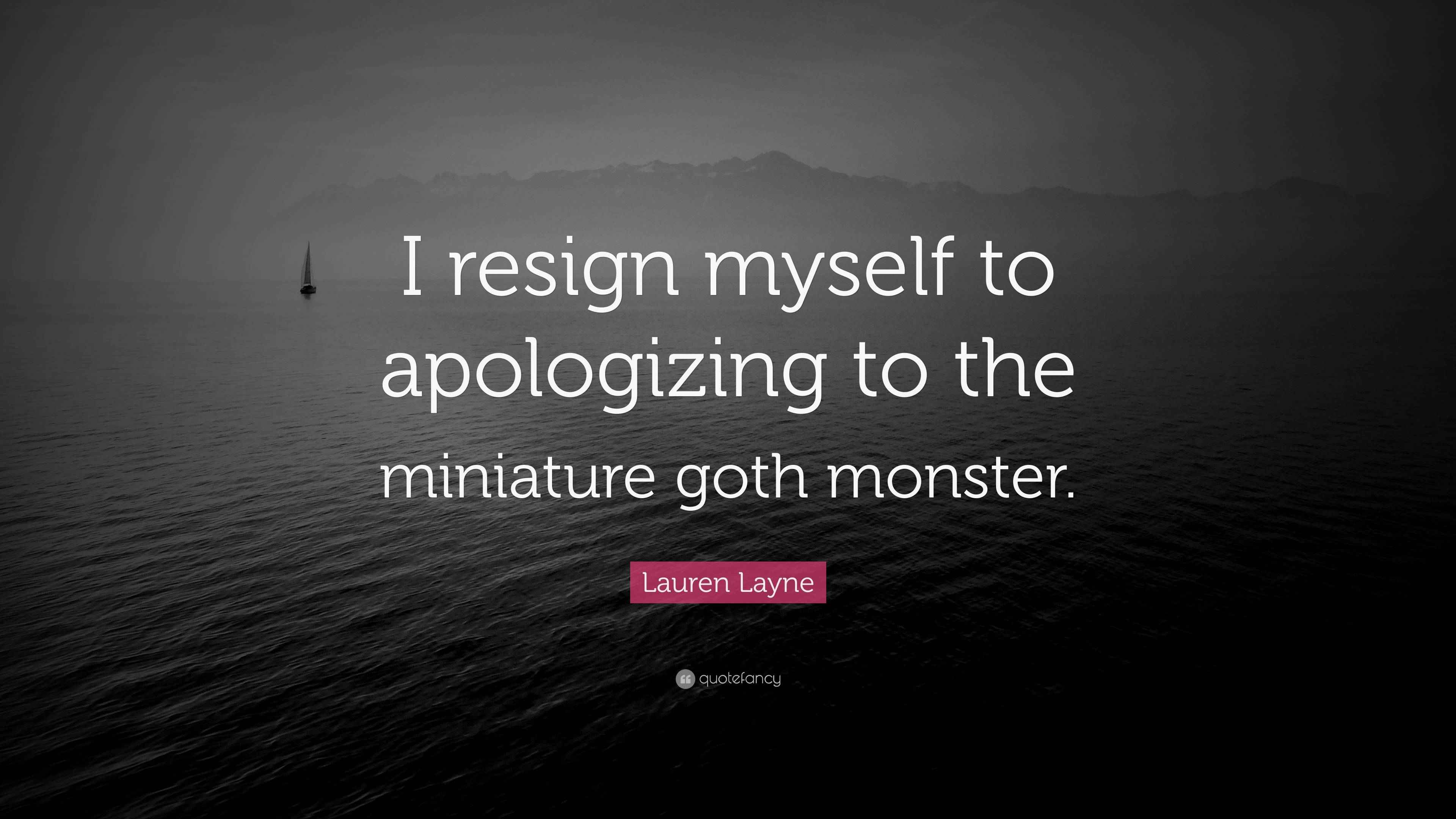 Lauren Layne Quote: “I resign myself to apologizing to the miniature ...