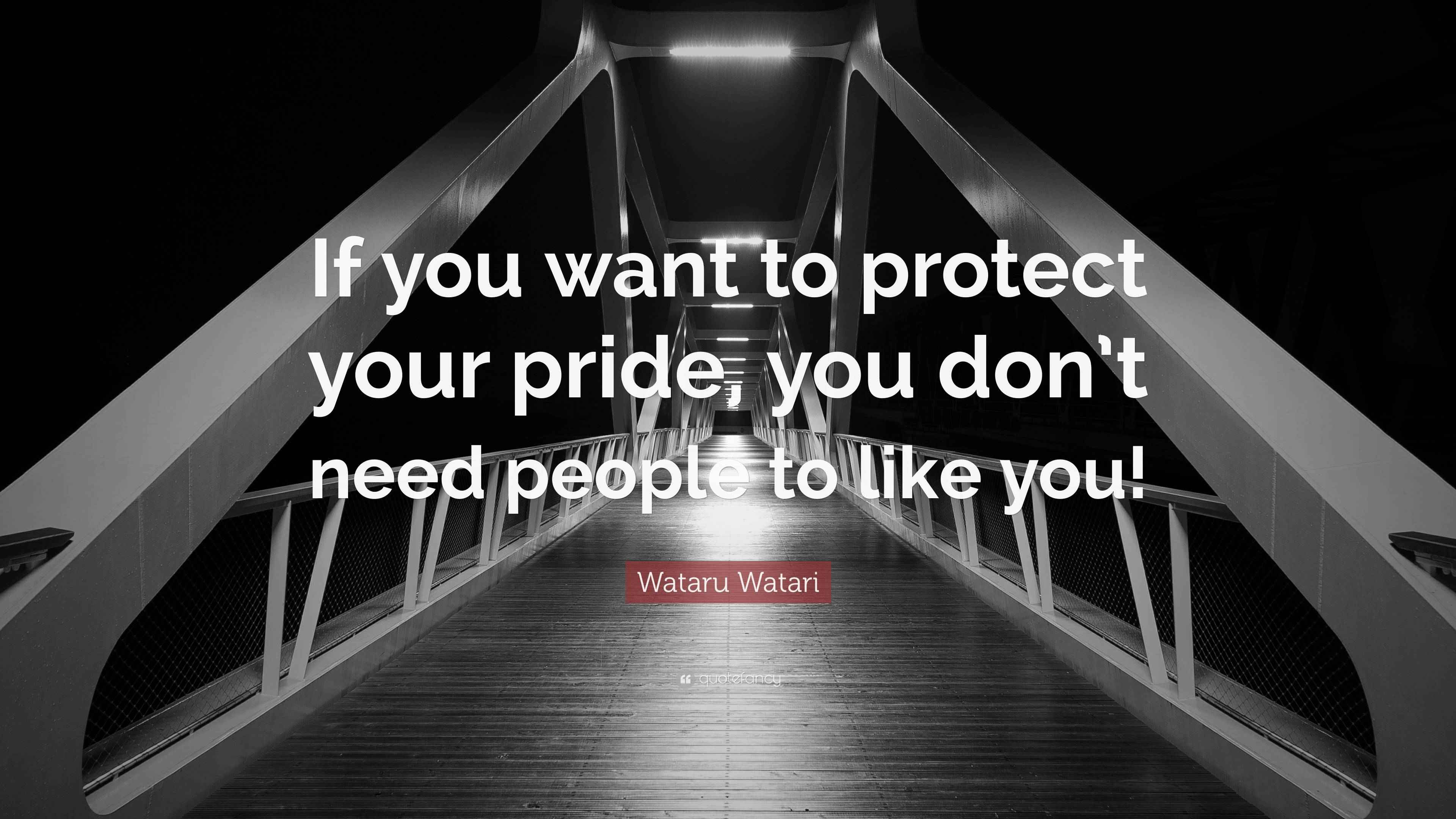 Wataru Watari Quote: “If you want to protect your pride, you don’t need ...