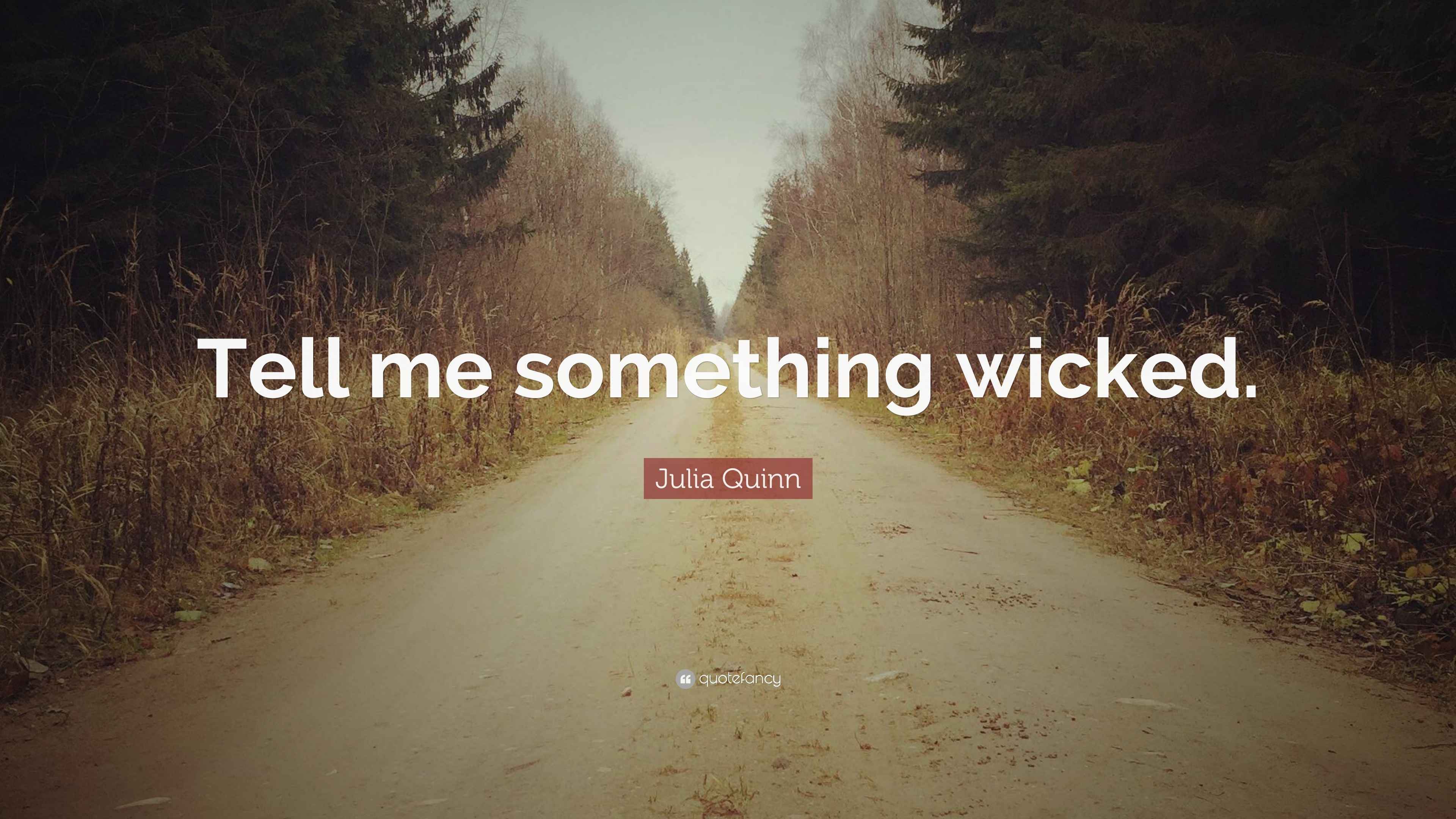 Julia Quinn Quote: “Tell me something wicked.”
