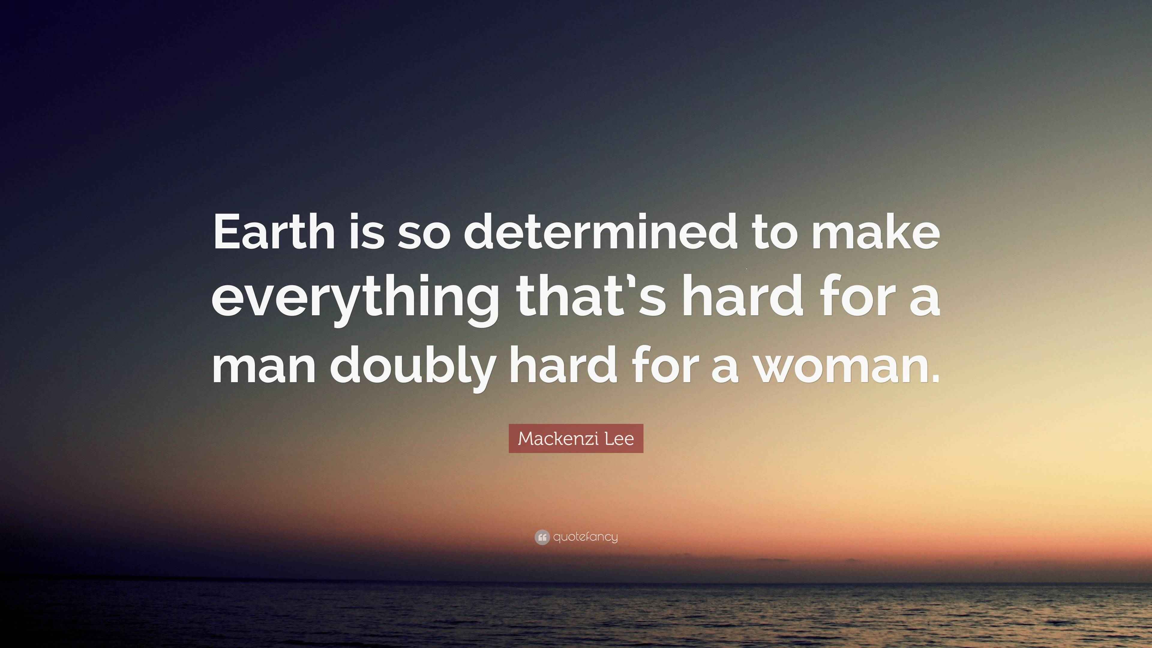 Mackenzi Lee Quote: “Earth is so determined to make everything that’s ...