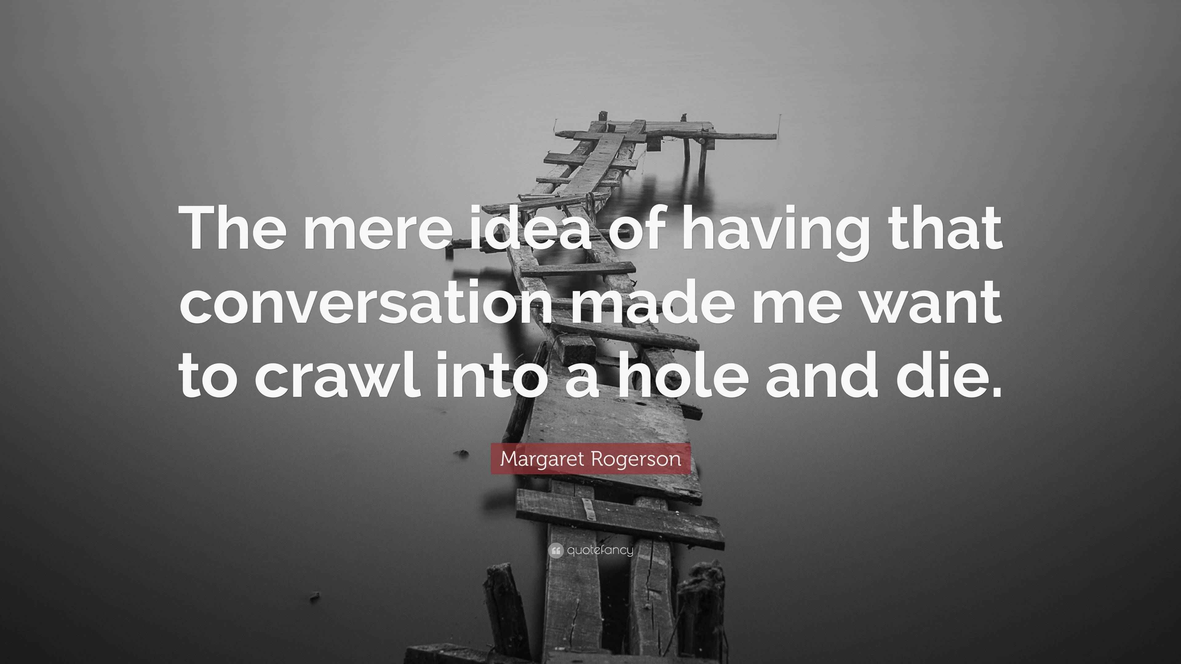 Margaret Rogerson Quote: “The mere idea of having that conversation ...