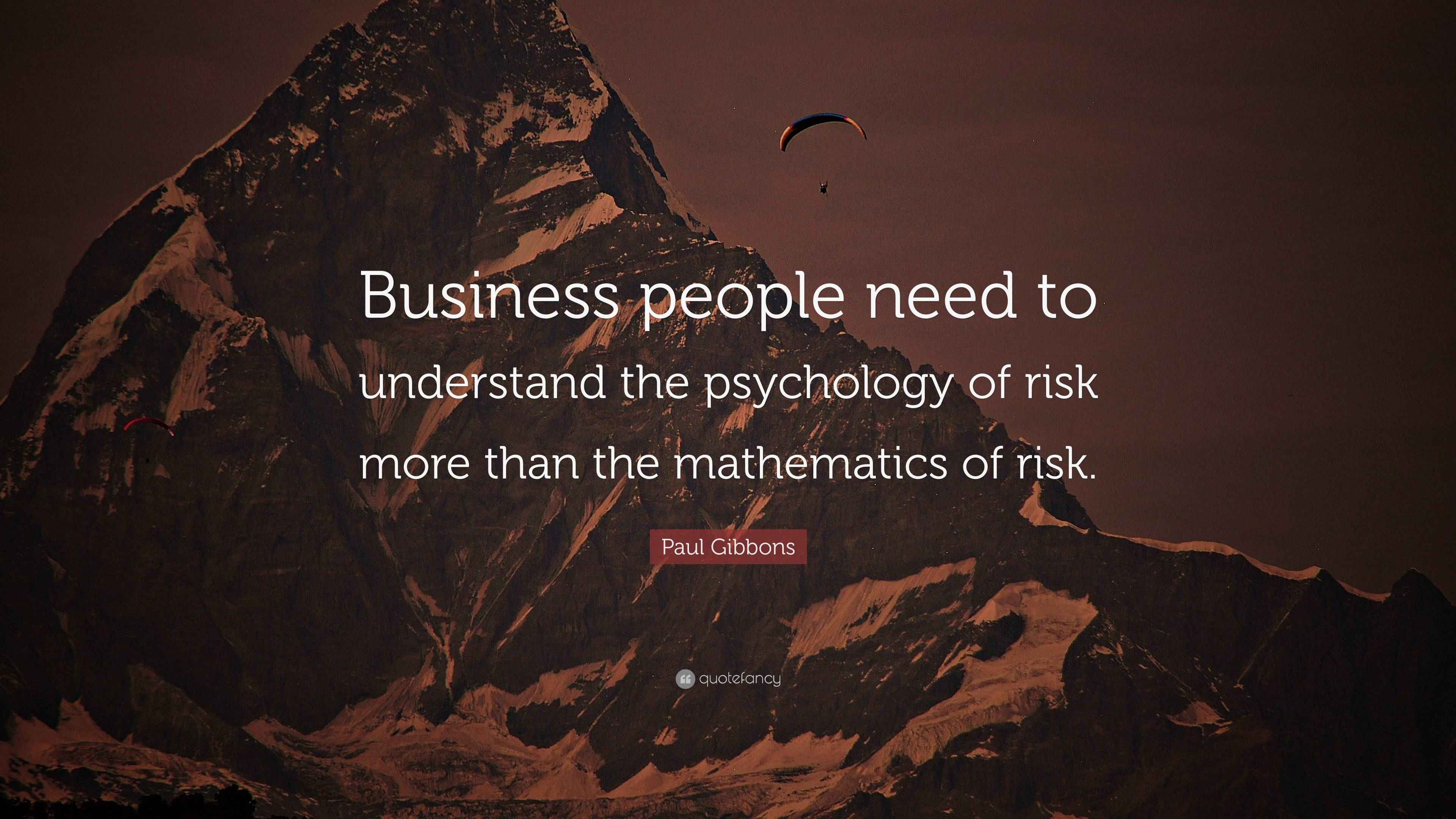 Paul Gibbons Quote: “Business people need to understand the psychology ...