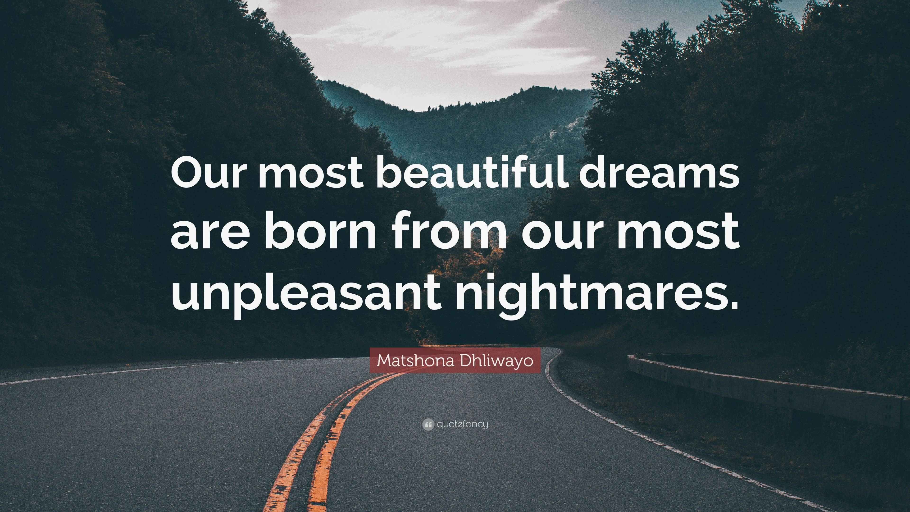 Matshona Dhliwayo Quote: “Our most beautiful dreams are born from our ...