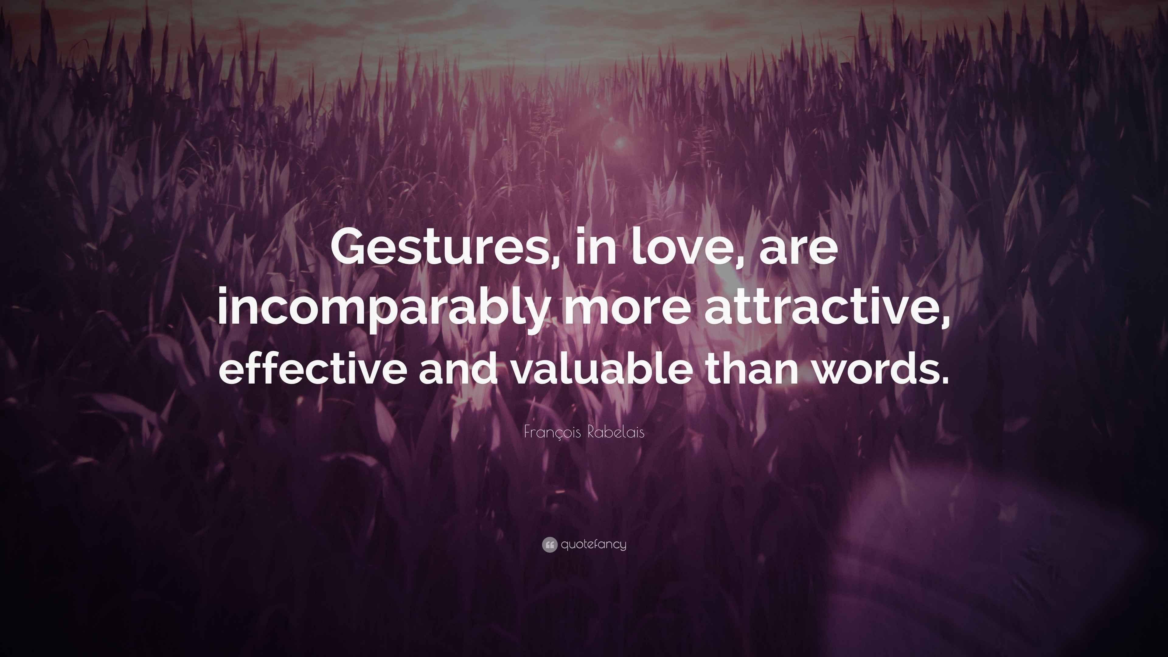 François Rabelais Quote: “Gestures, in love, are incomparably more ...