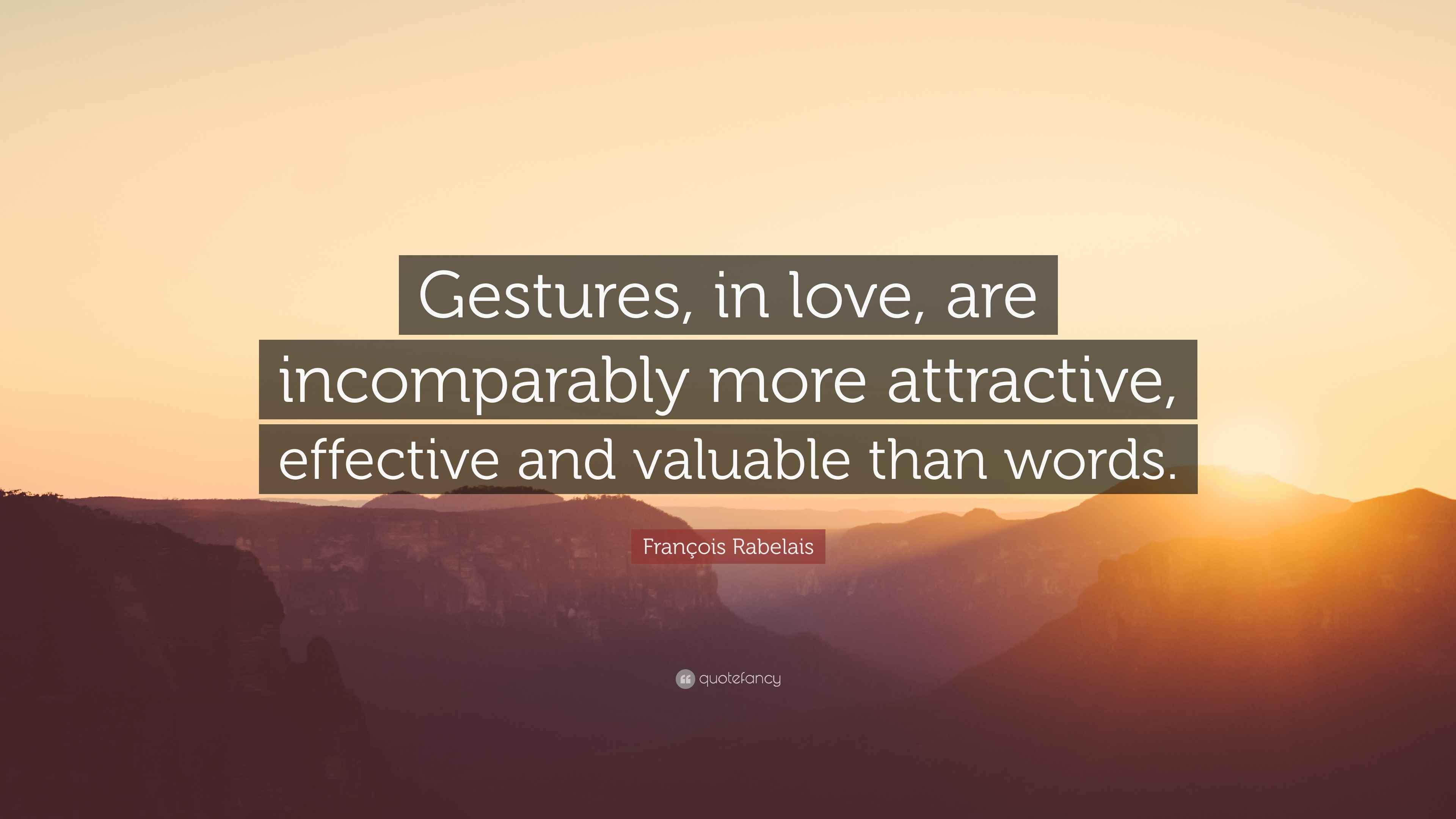 François Rabelais Quote: “Gestures, in love, are incomparably more ...
