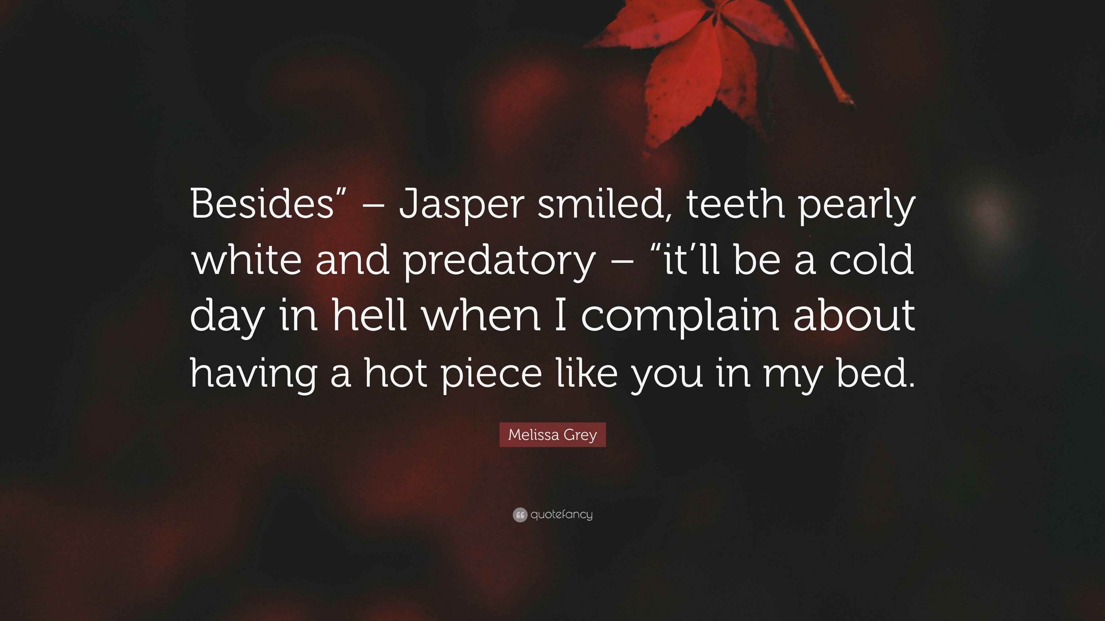 Melissa Grey Quote: “Besides” – Jasper smiled, teeth pearly white and ...
