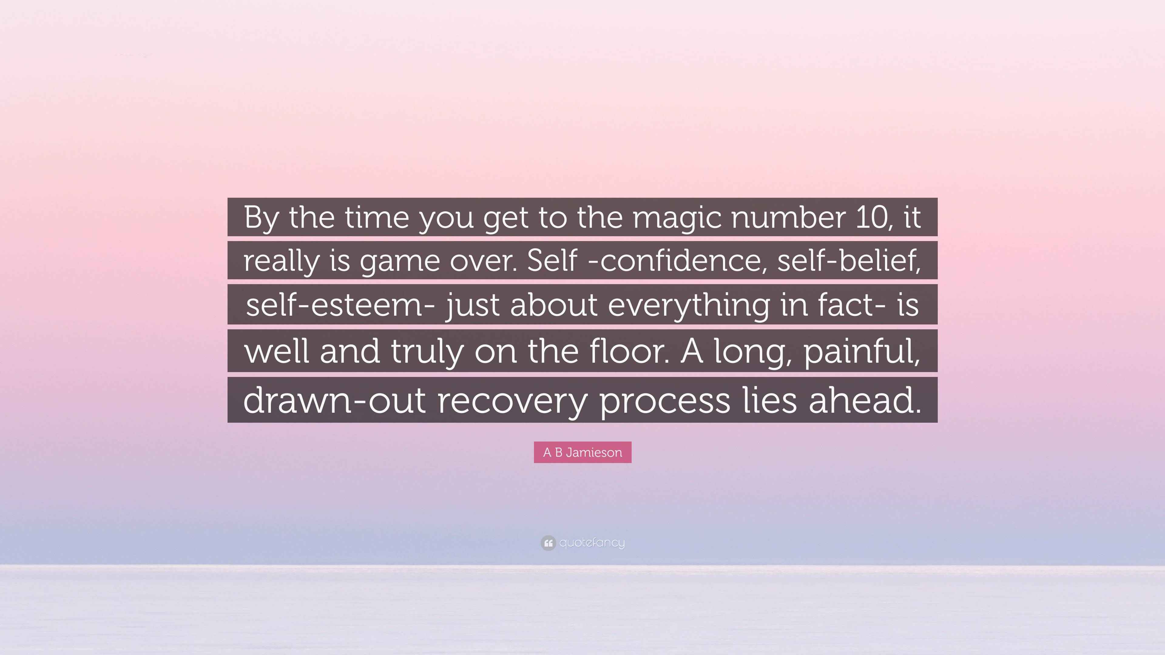 A B Jamieson Quote: “By the time you get to the magic number 10, it really is game over. Self ...