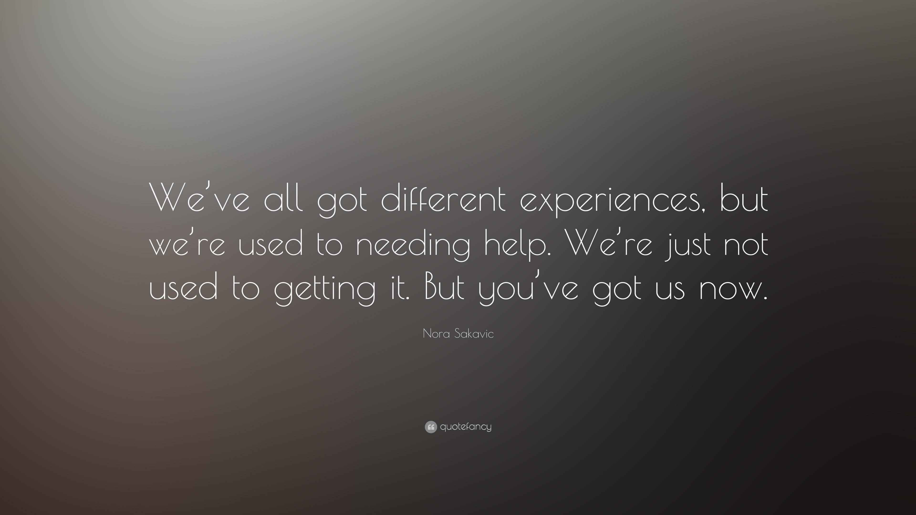Nora Sakavic Quote: “We’ve all got different experiences, but we’re ...