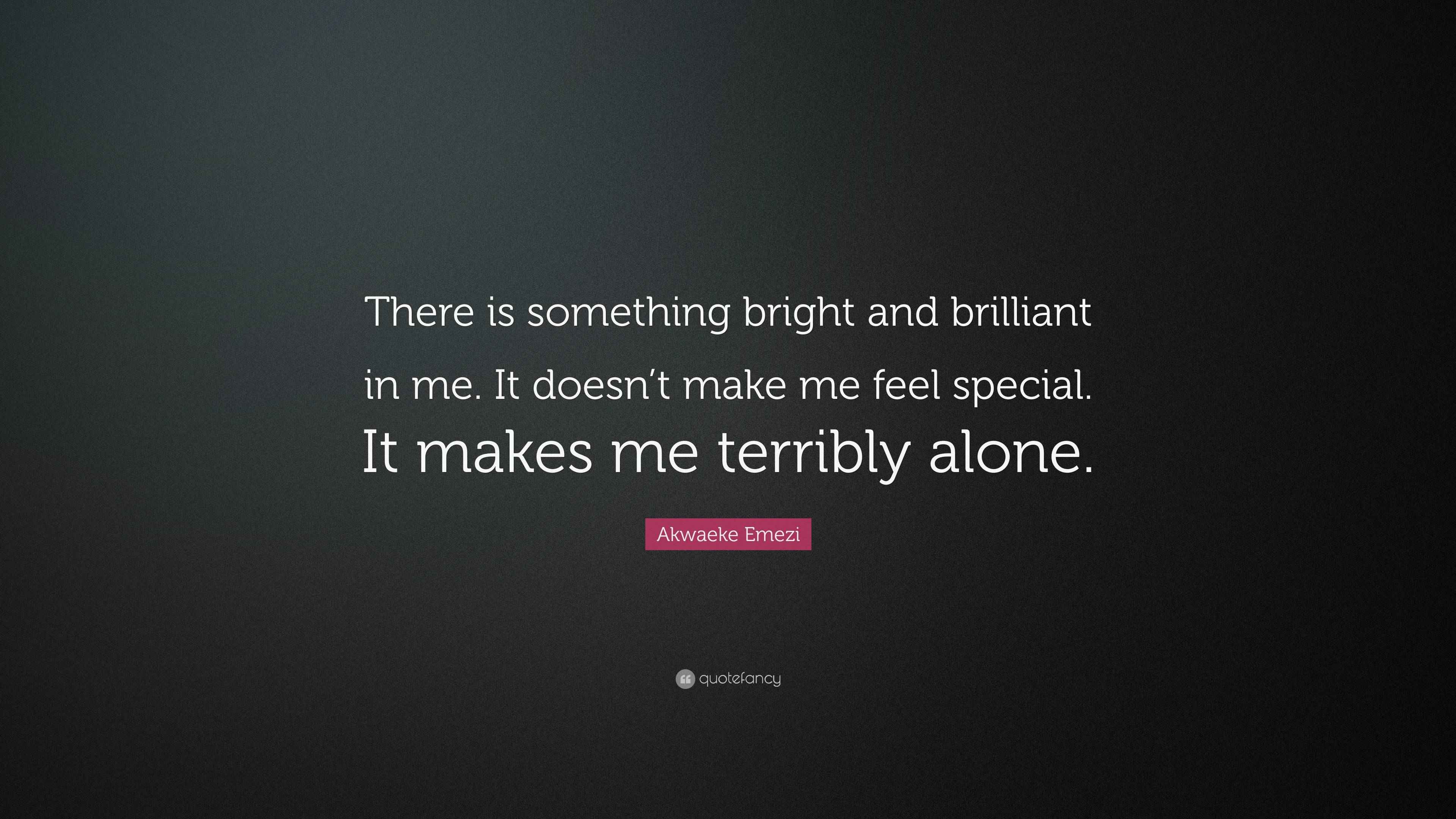 Akwaeke Emezi Quote: “There is something bright and brilliant in me. It ...