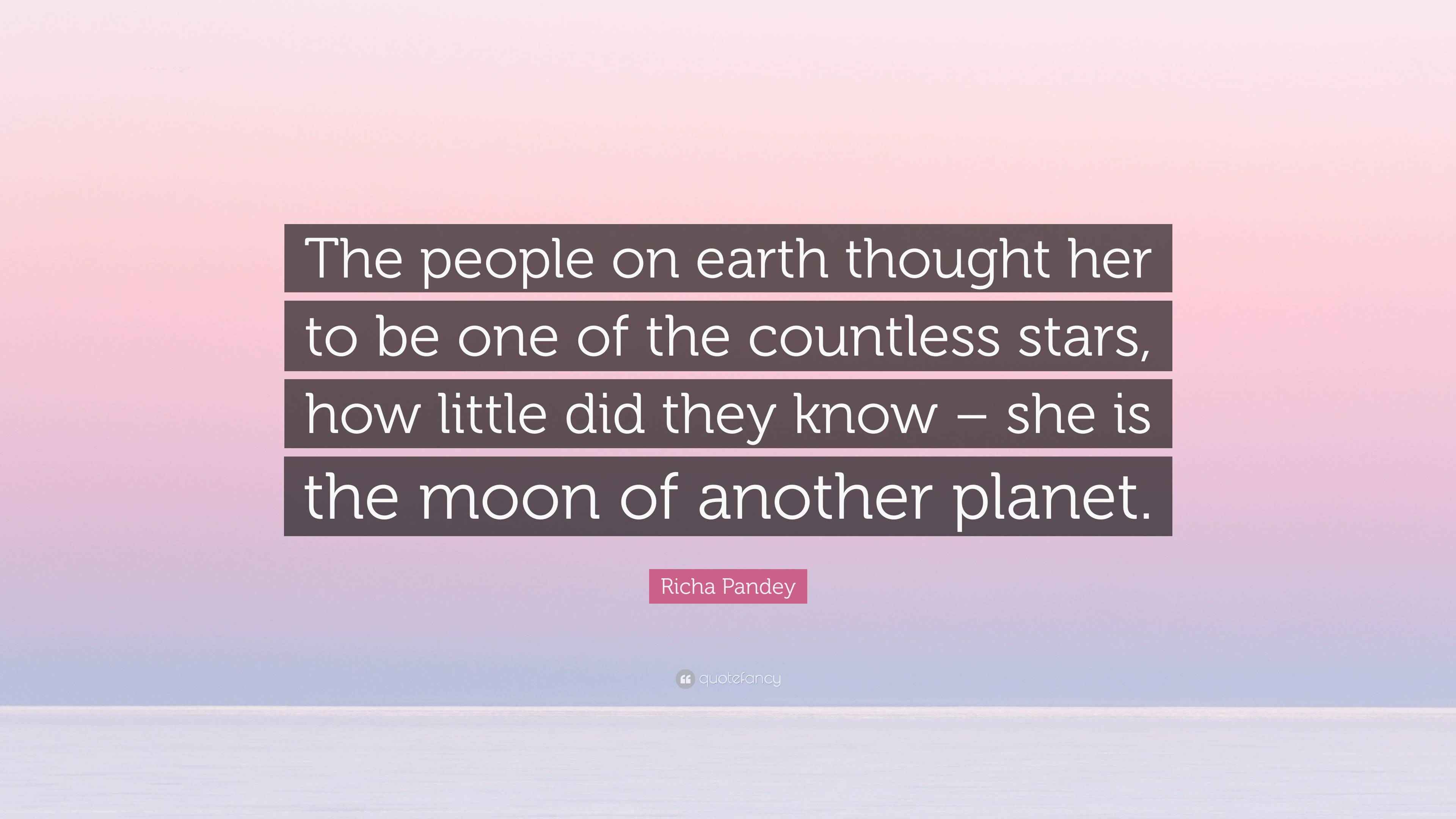 Richa Pandey Quote: “The people on earth thought her to be one of the ...