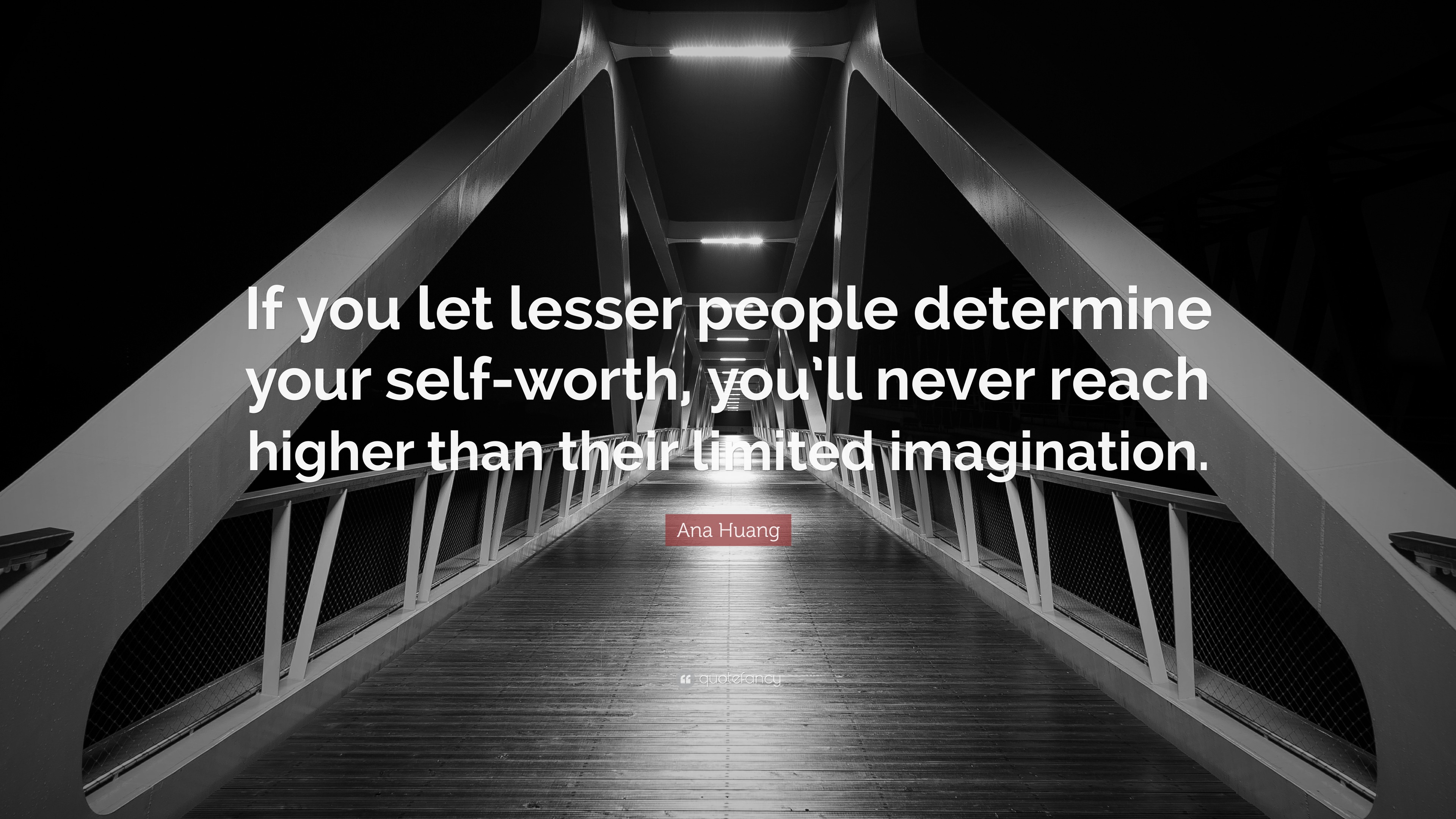 Ana Huang Quote: “If you let lesser people determine your self-worth ...