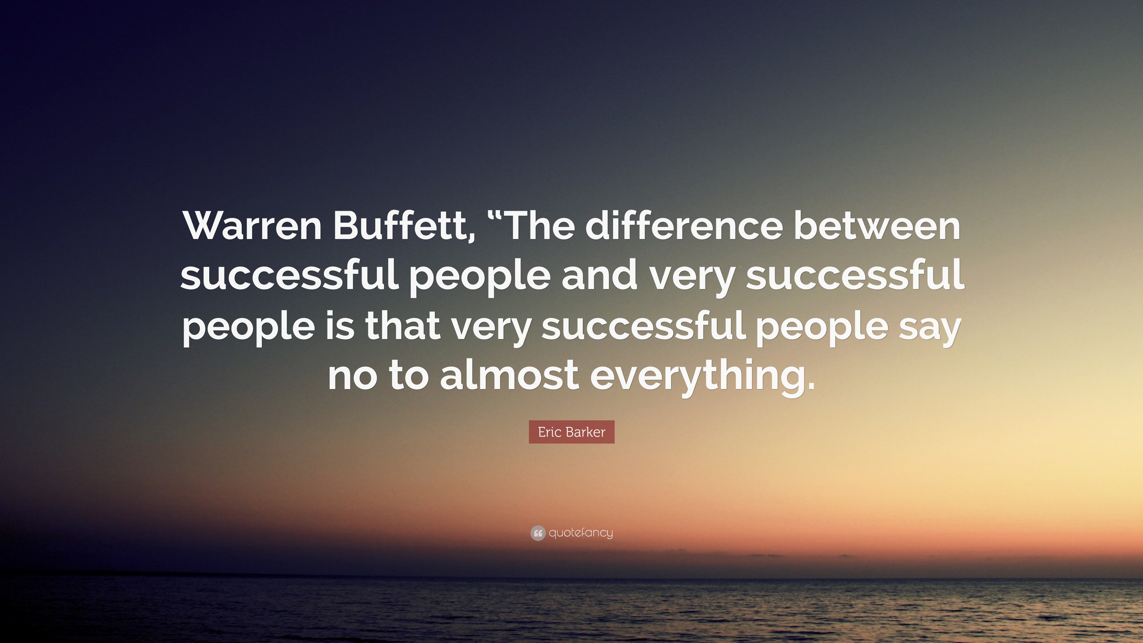 Eric Barker Quote: “Warren Buffett, “The difference between successful ...