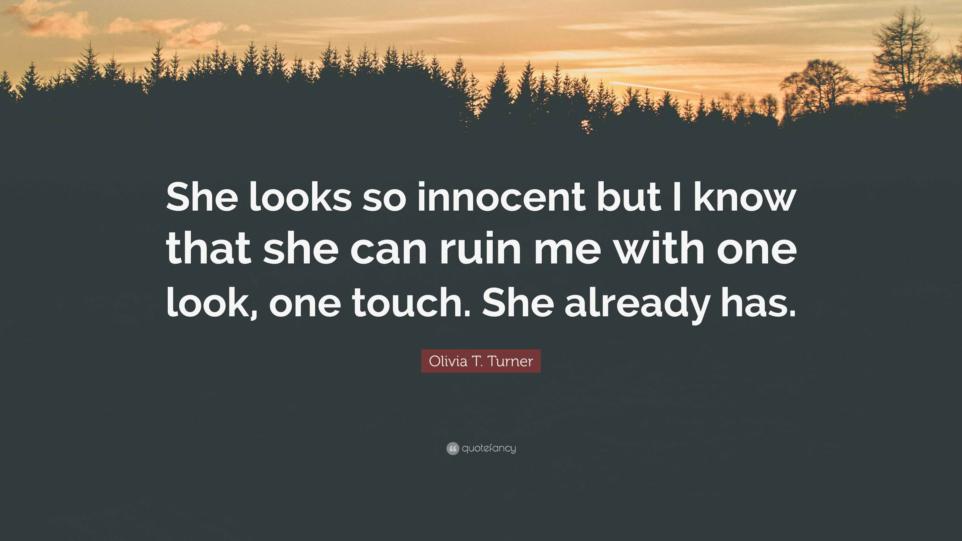 Olivia T. Turner Quote: “She looks so innocent but I know that she can ...