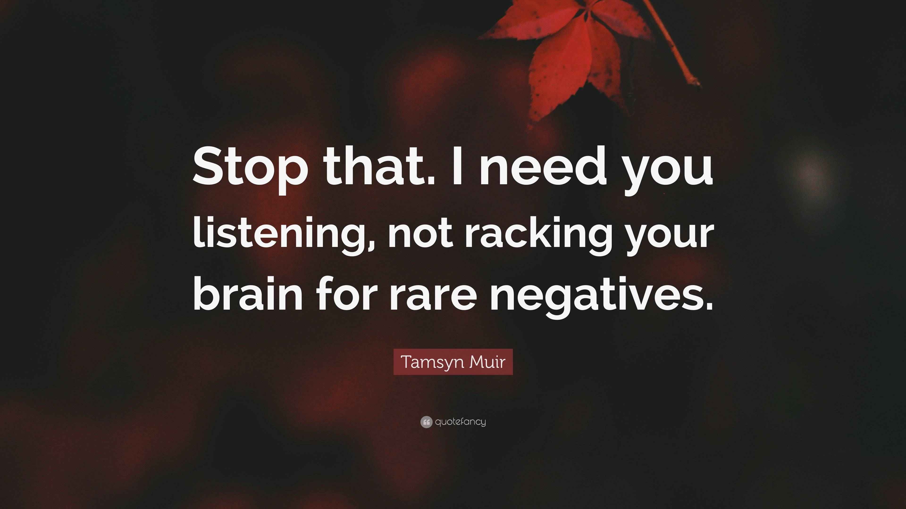 Tamsyn Muir Quote: “Stop that. I need you listening, not racking your ...