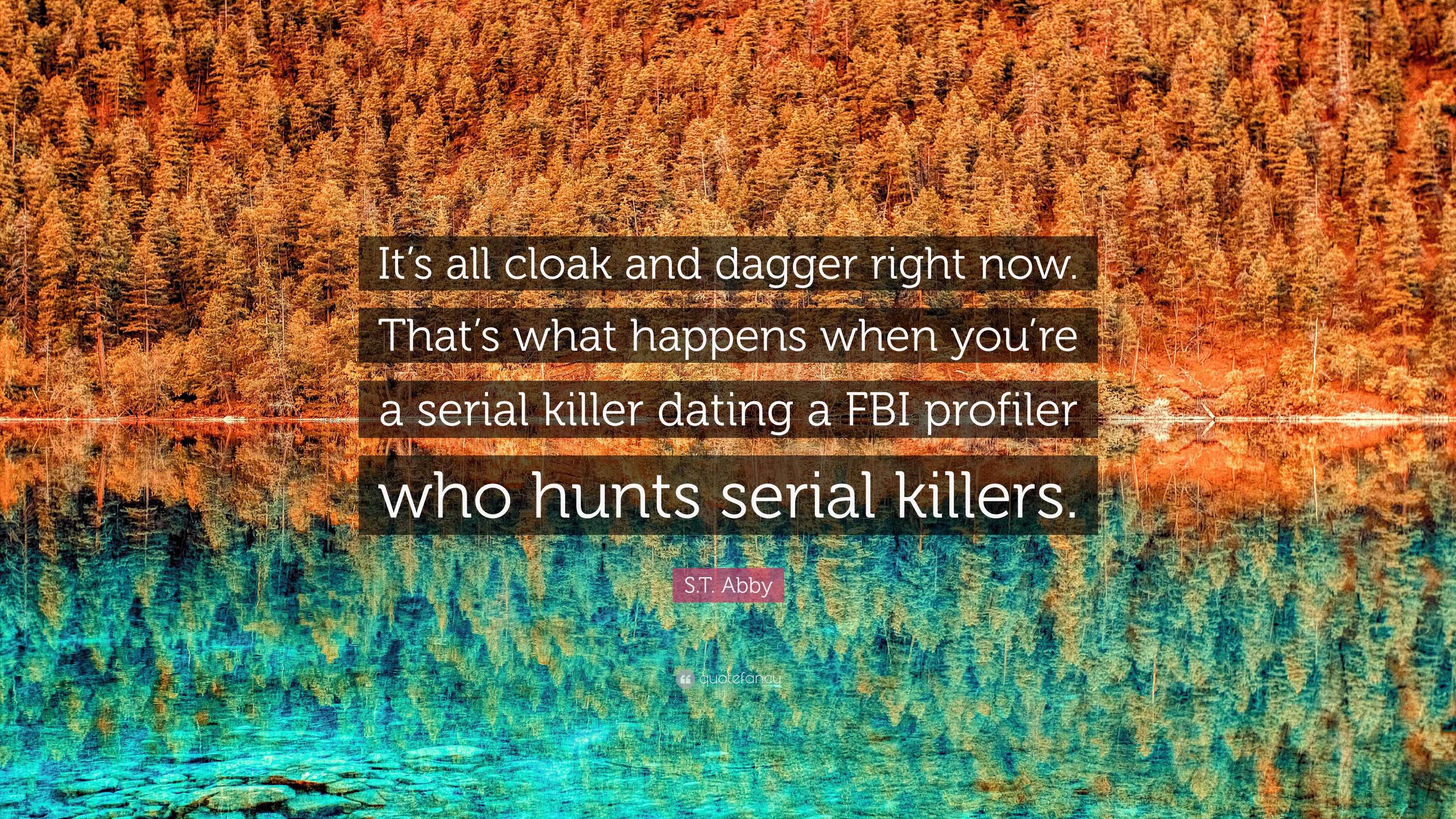 S.T. Abby Quote: “It’s all cloak and dagger right now. That’s what ...