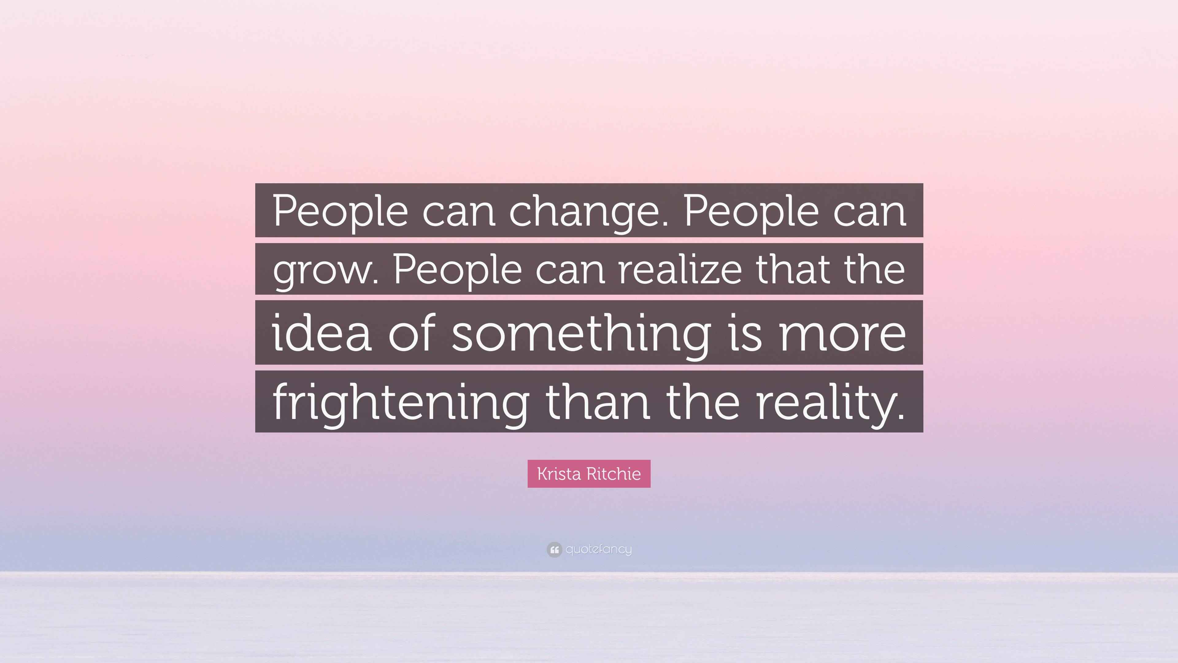 Krista Ritchie Quote: “People can change. People can grow. People can ...