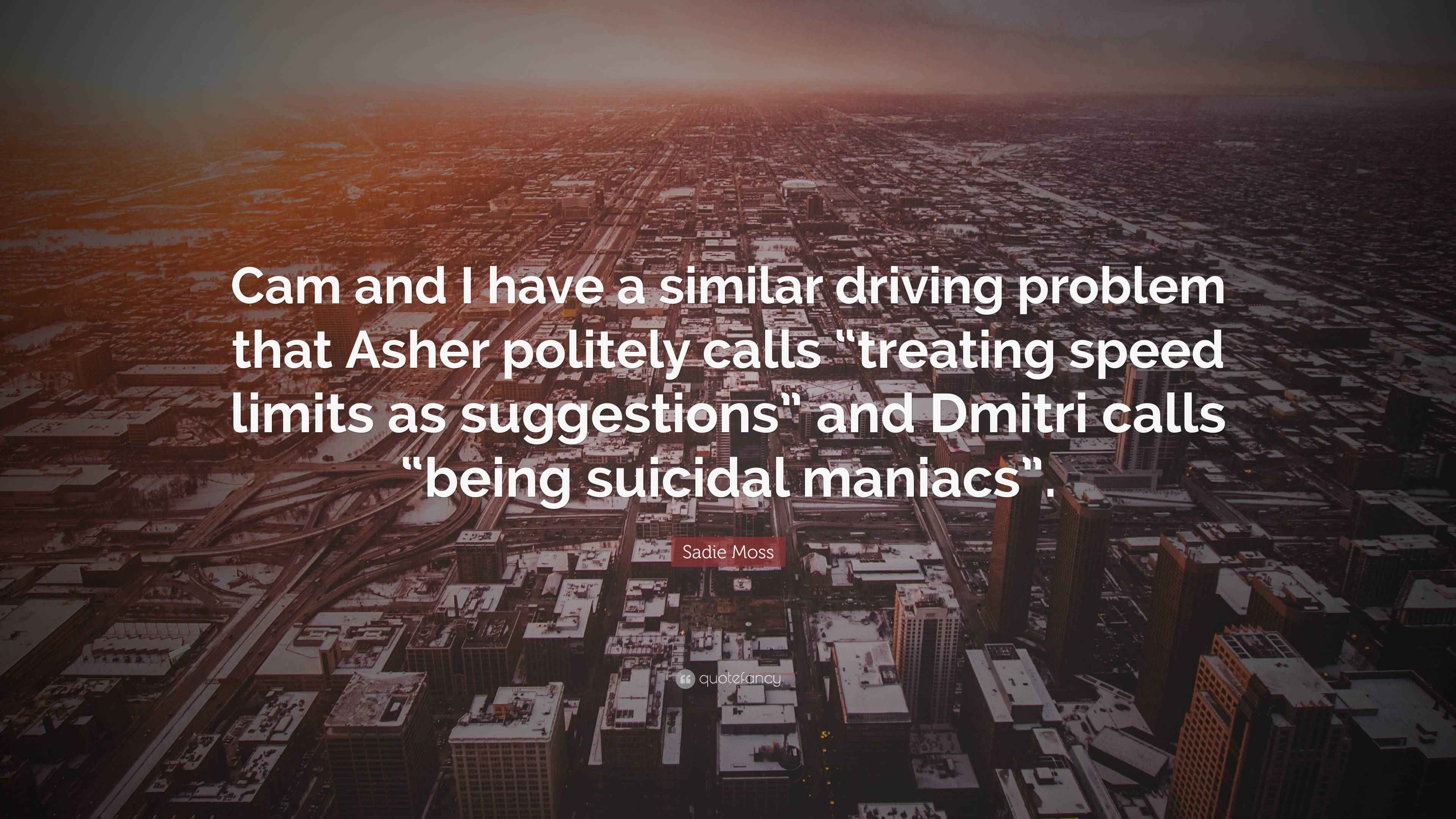 Sadie Moss Quote: “Cam and I have a similar driving problem that Asher ...