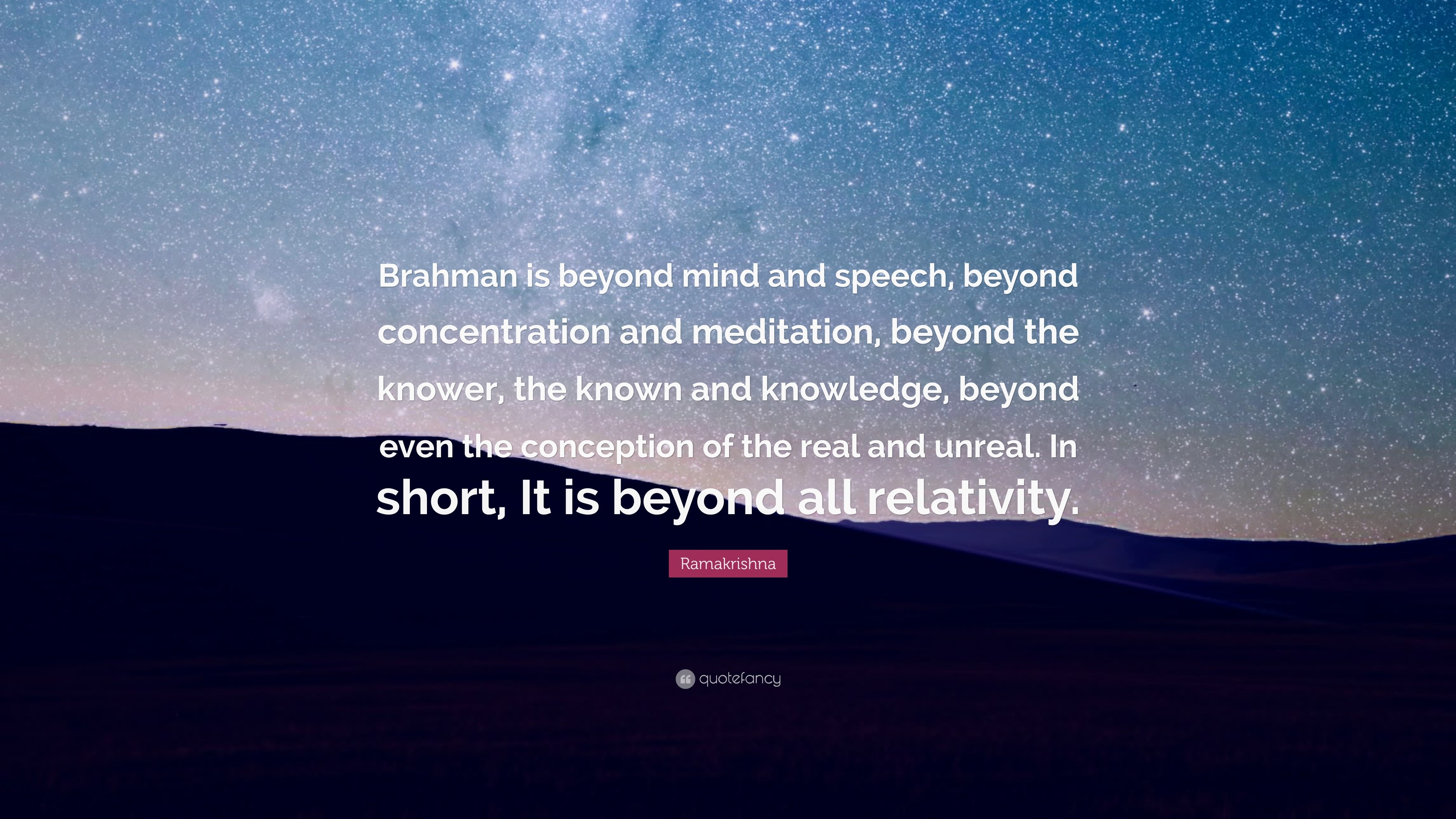 Ramakrishna Quote: “Brahman is beyond mind and speech, beyond ...