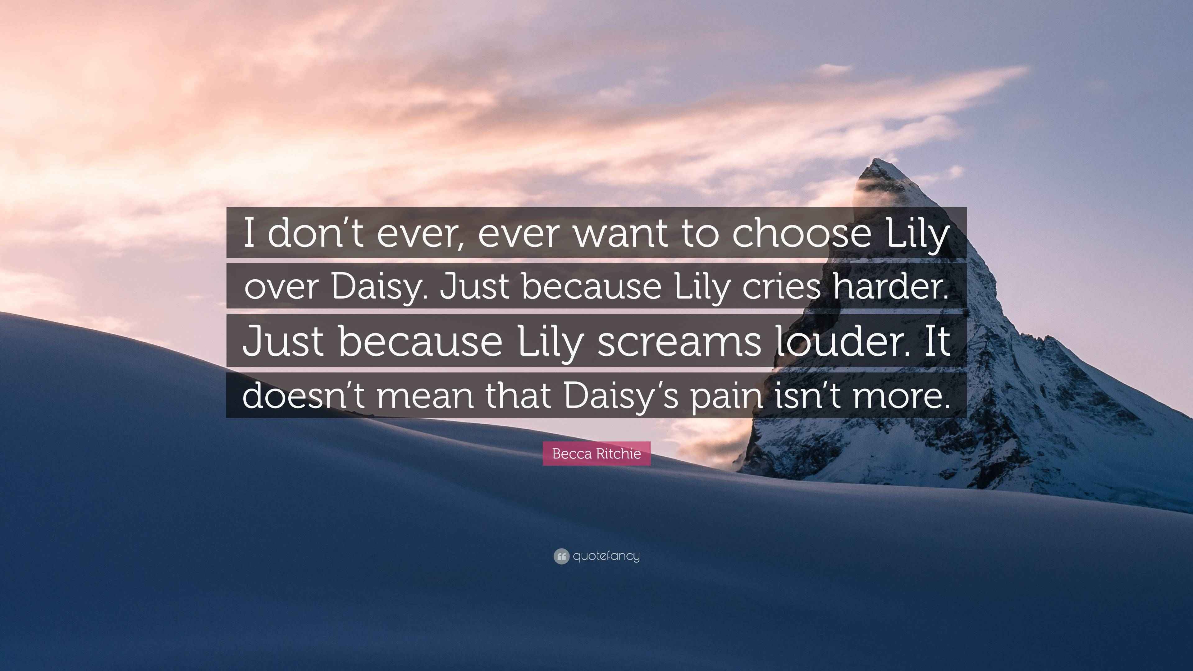 Becca Ritchie Quote: “I don’t ever, ever want to choose Lily over Daisy ...