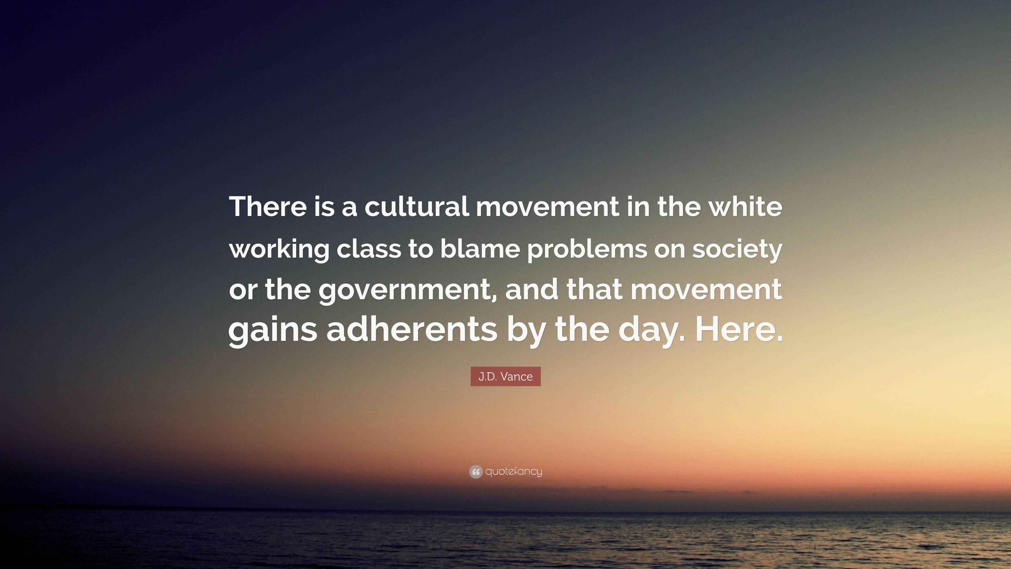J.D. Vance Quote: “There is a cultural movement in the white working ...