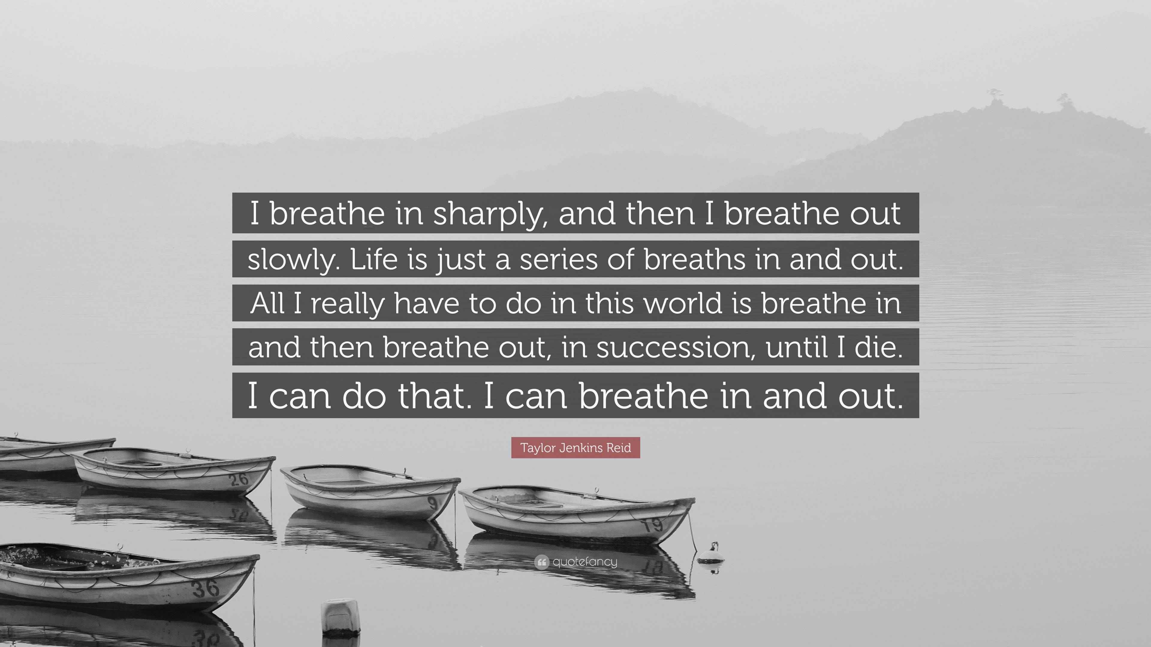 Taylor Jenkins Reid Quote: “I breathe in sharply, and then I breathe ...