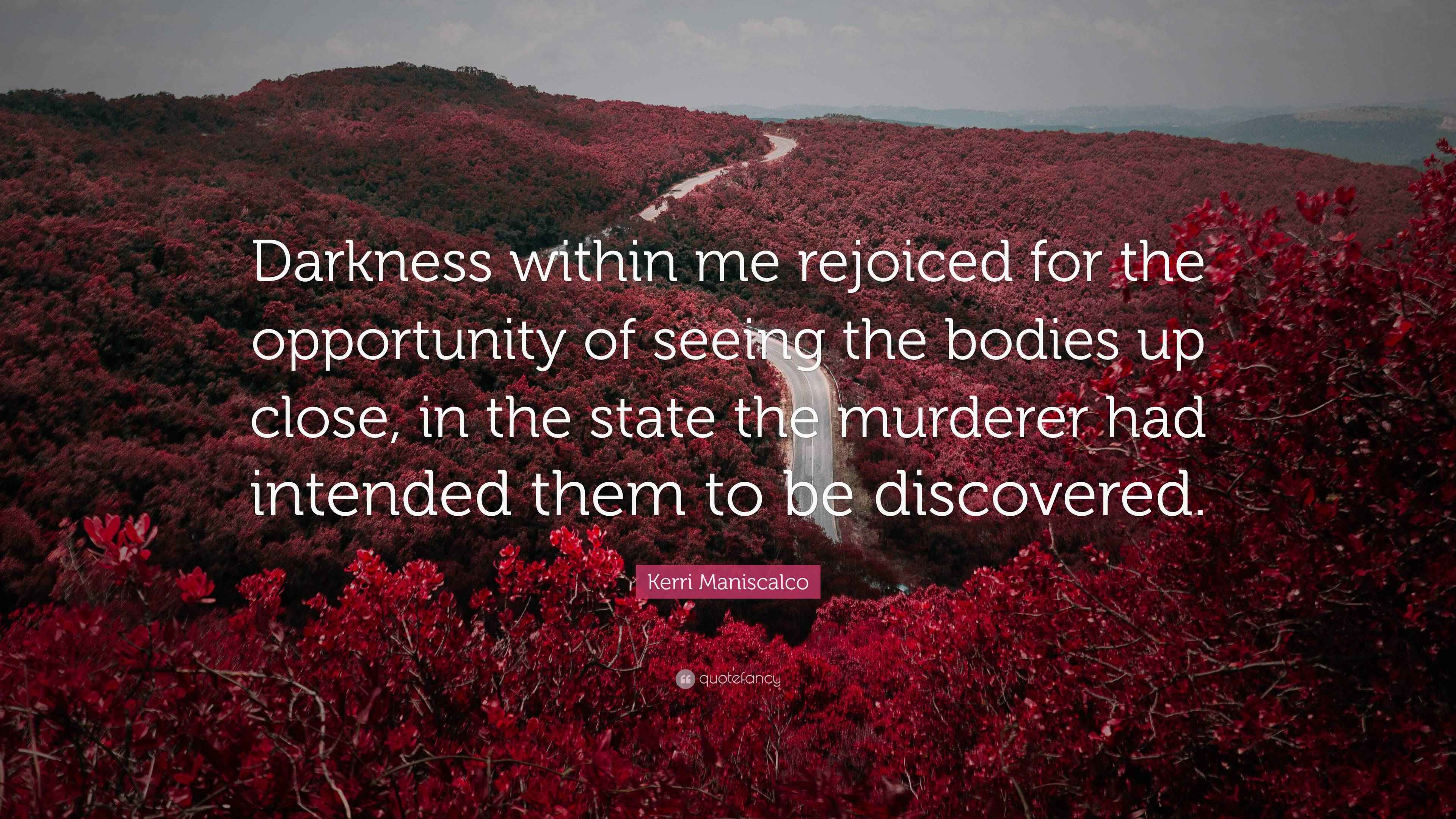 Kerri Maniscalco Quote: “Darkness within me rejoiced for the ...