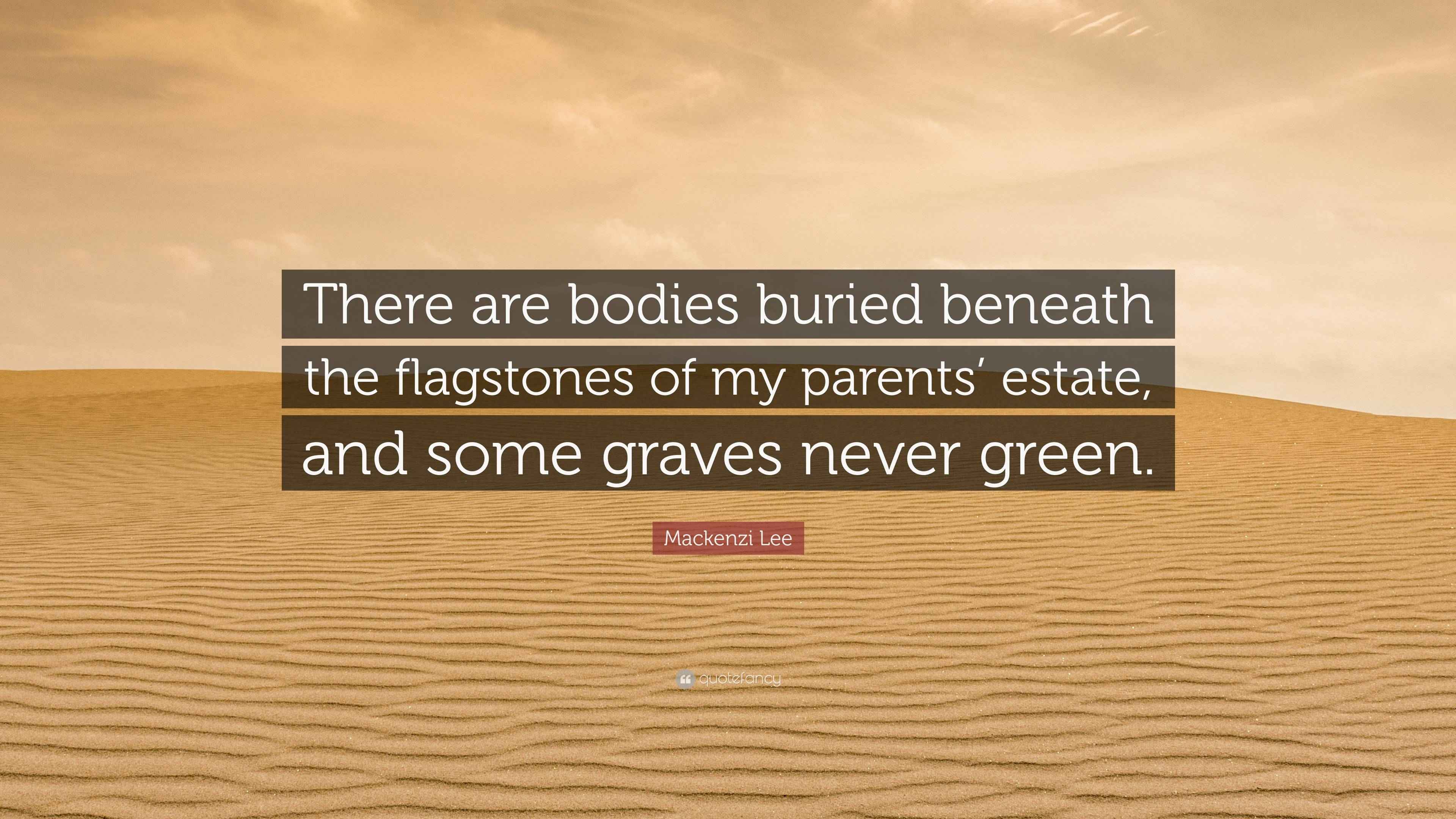 Mackenzi Lee Quote: “There are bodies buried beneath the flagstones of ...