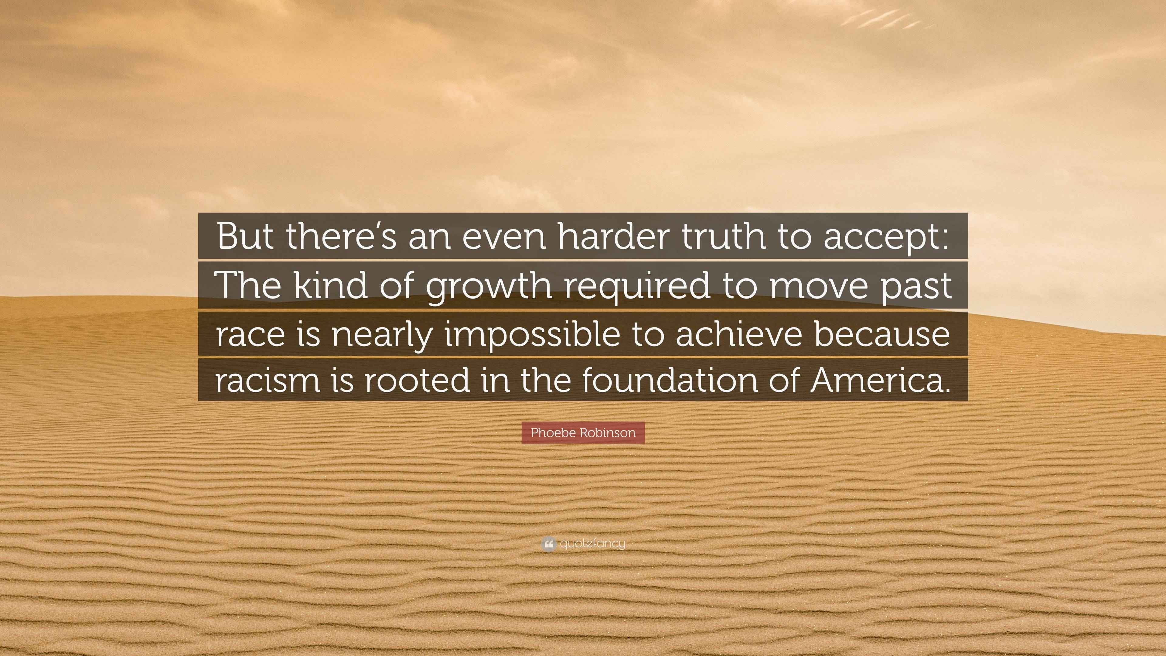 Phoebe Robinson Quote: “But there’s an even harder truth to accept: The ...