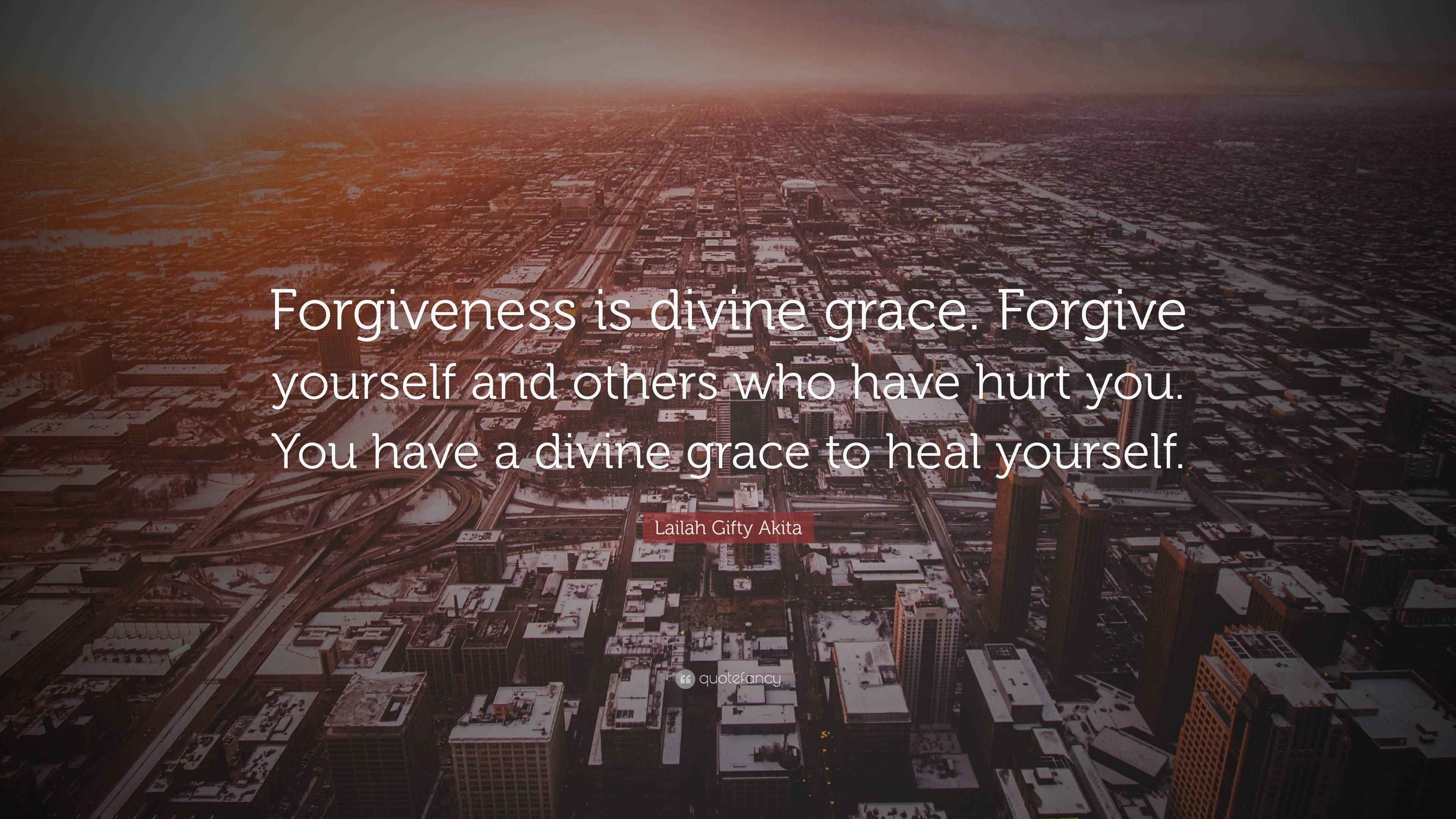 Lailah Gifty Akita Quote: “Forgiveness is divine grace. Forgive ...