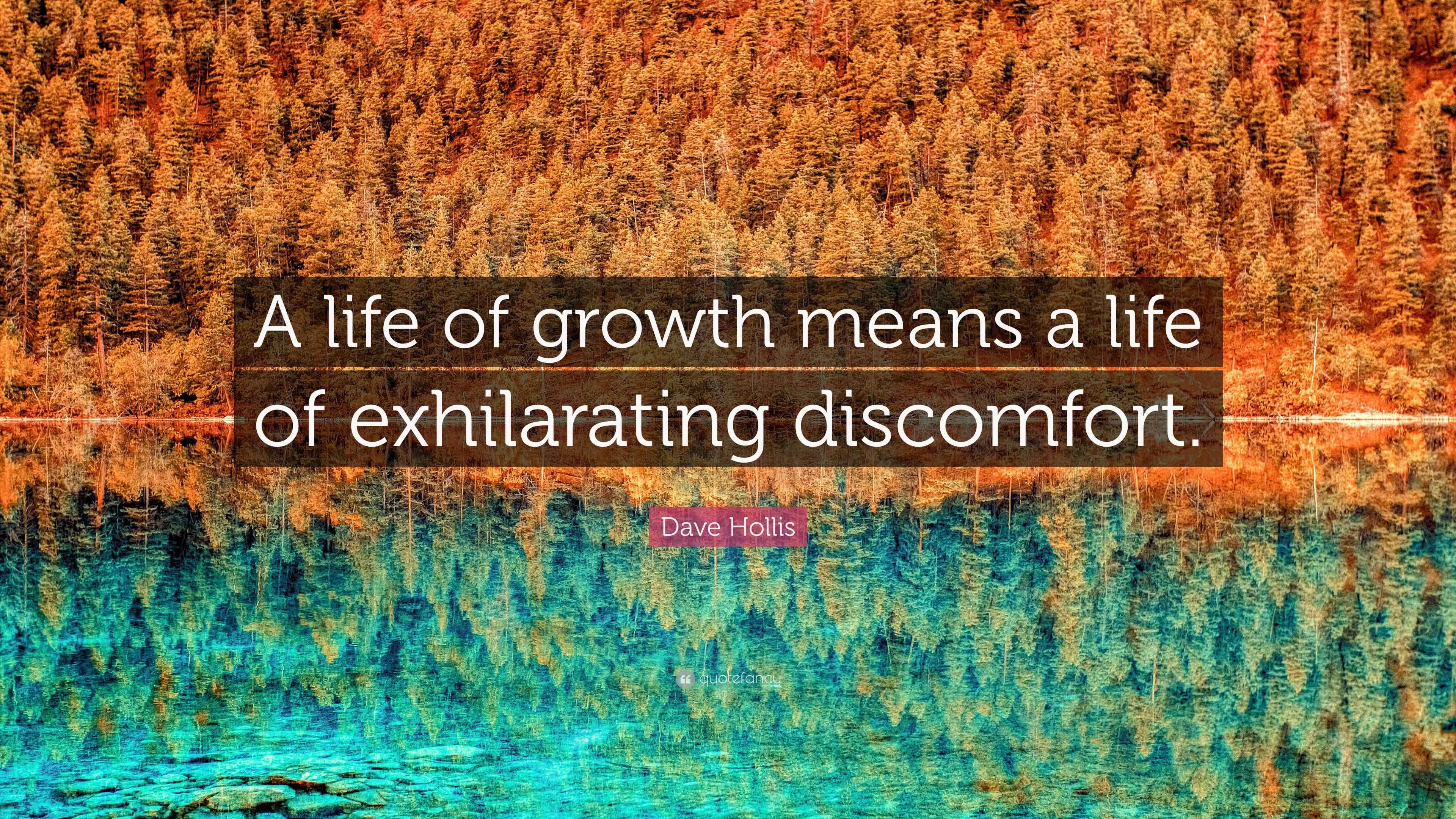 Dave Hollis Quote: “A life of growth means a life of exhilarating ...
