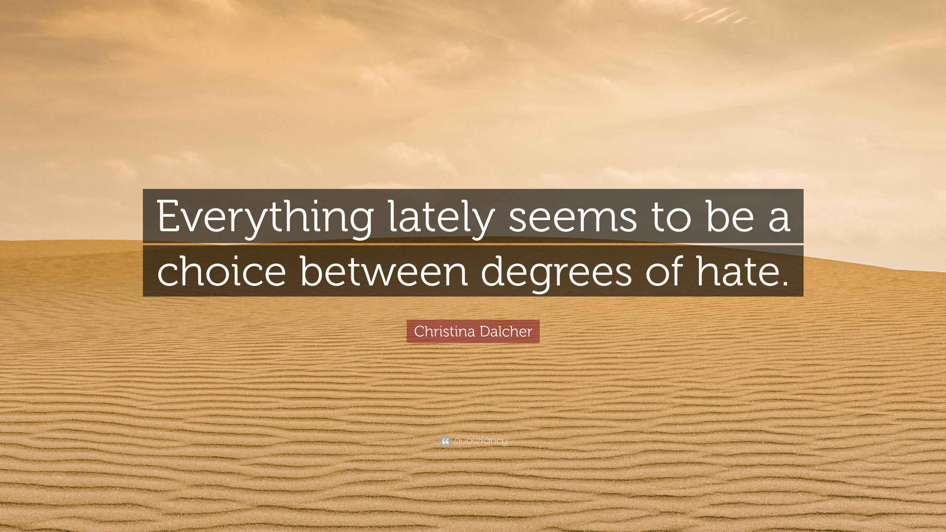 Christina Dalcher Quote: “Everything lately seems to be a choice ...