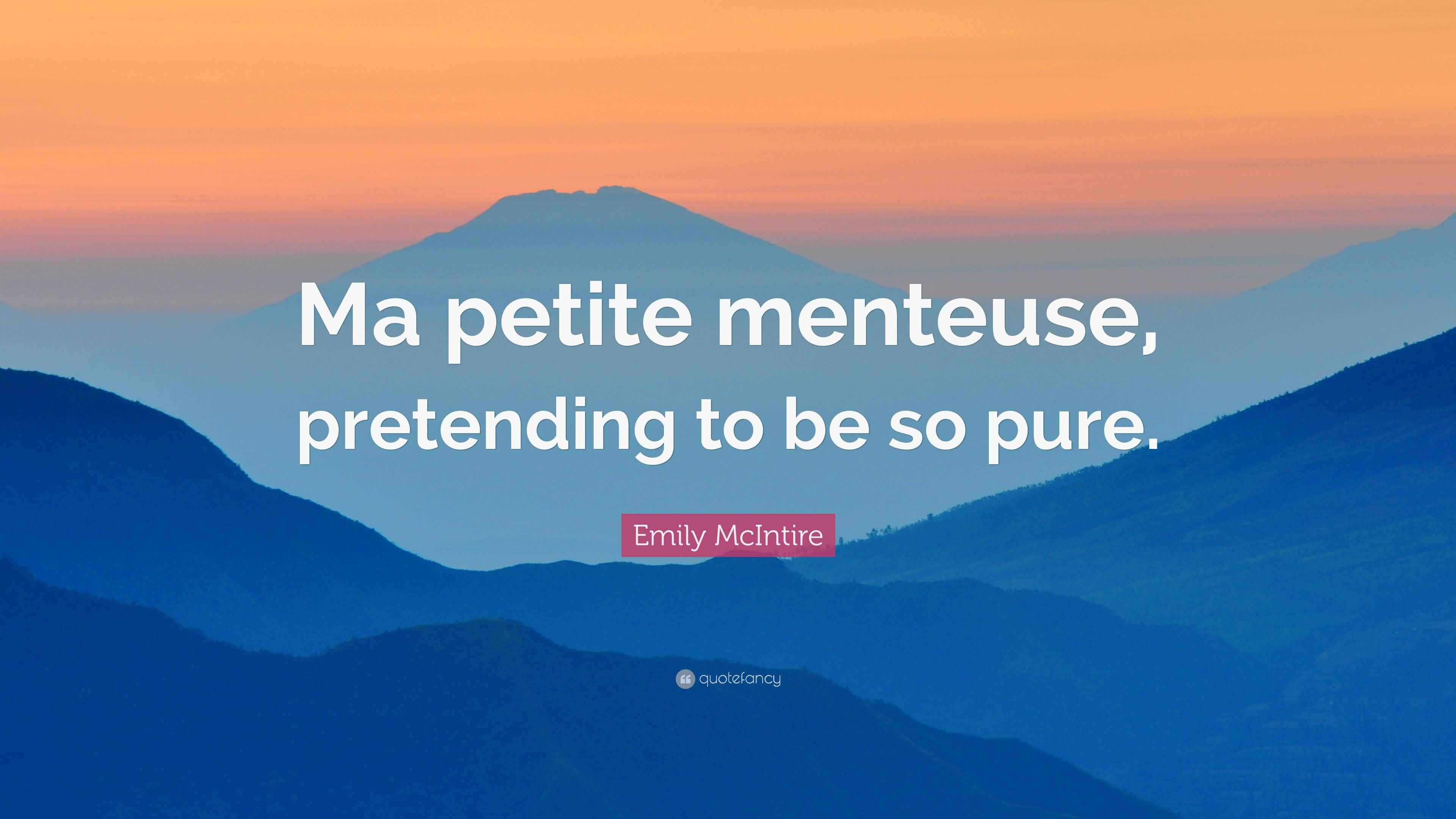 Emily McIntire Quote: “Ma petite menteuse, pretending to be so pure.”